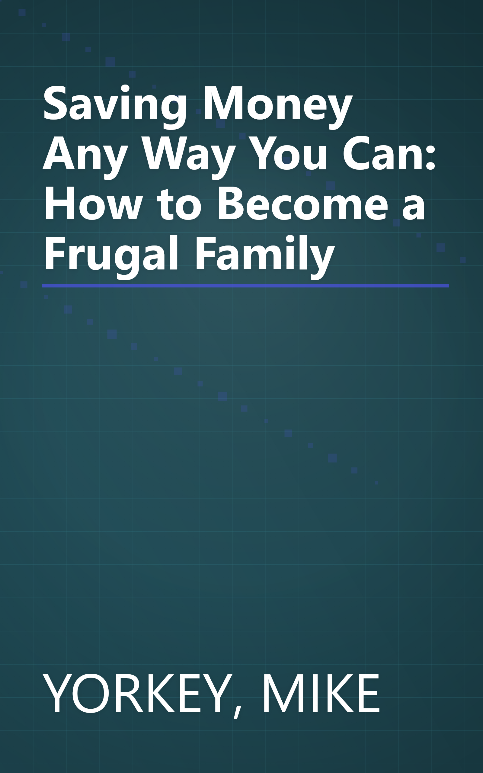 Saving Money Any Way You Can: How to Become a Frugal Family book cover