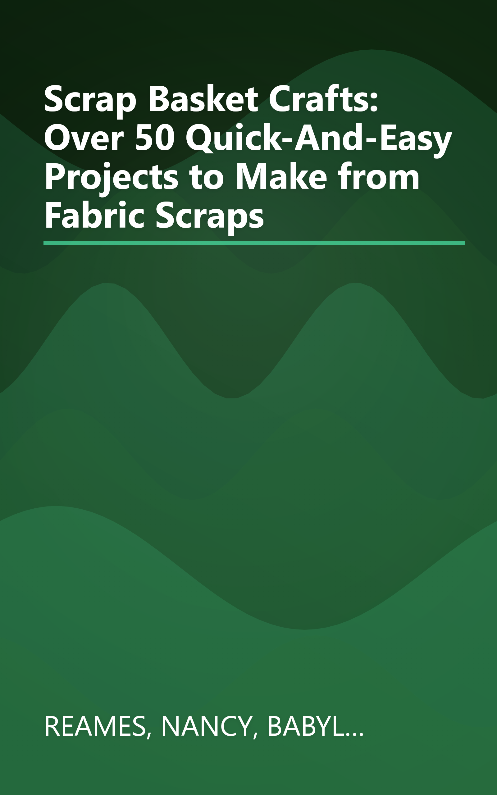 Scrap Basket Crafts: Over 50 Quick-And-Easy Projects to Make from Fabric Scraps book cover