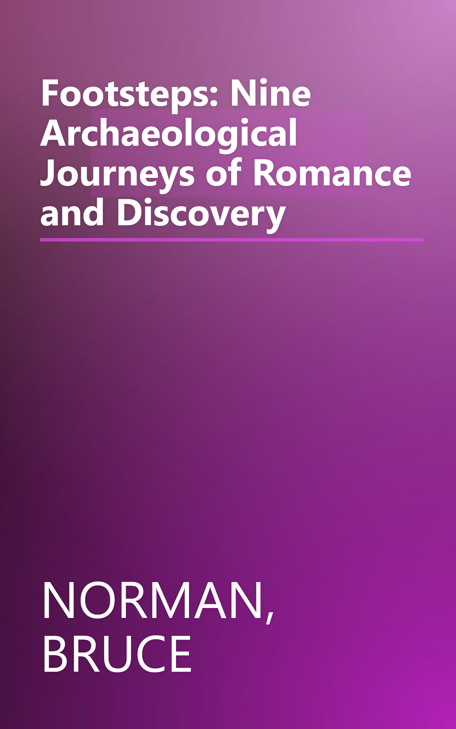 Footsteps: Nine Archaeological Journeys of Romance and Discovery book cover