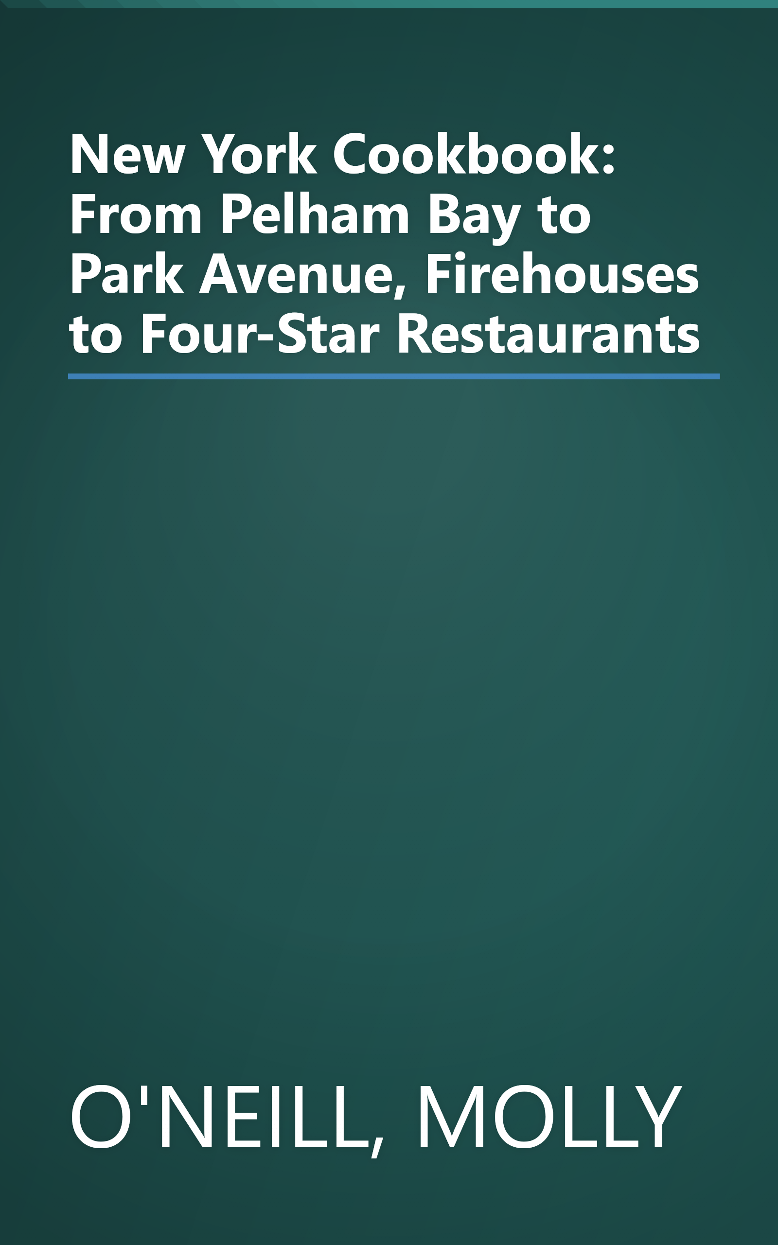 New York Cookbook: From Pelham Bay to Park Avenue, Firehouses to Four-Star Restaurants book cover