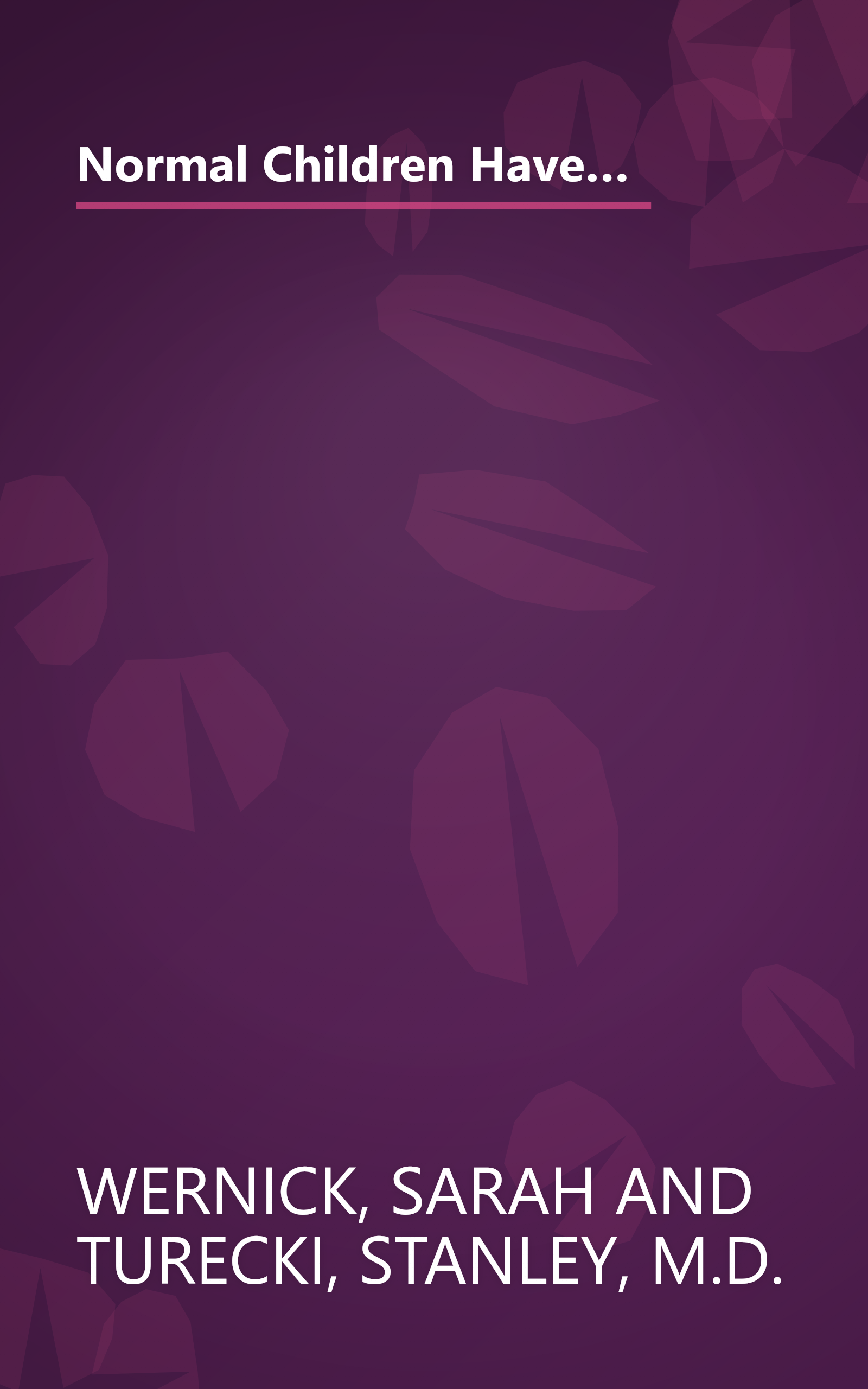 Normal Children Have Problems, Too : How Parents Can Understand and Help (A Child Magazine Best Parenting Book) book cover