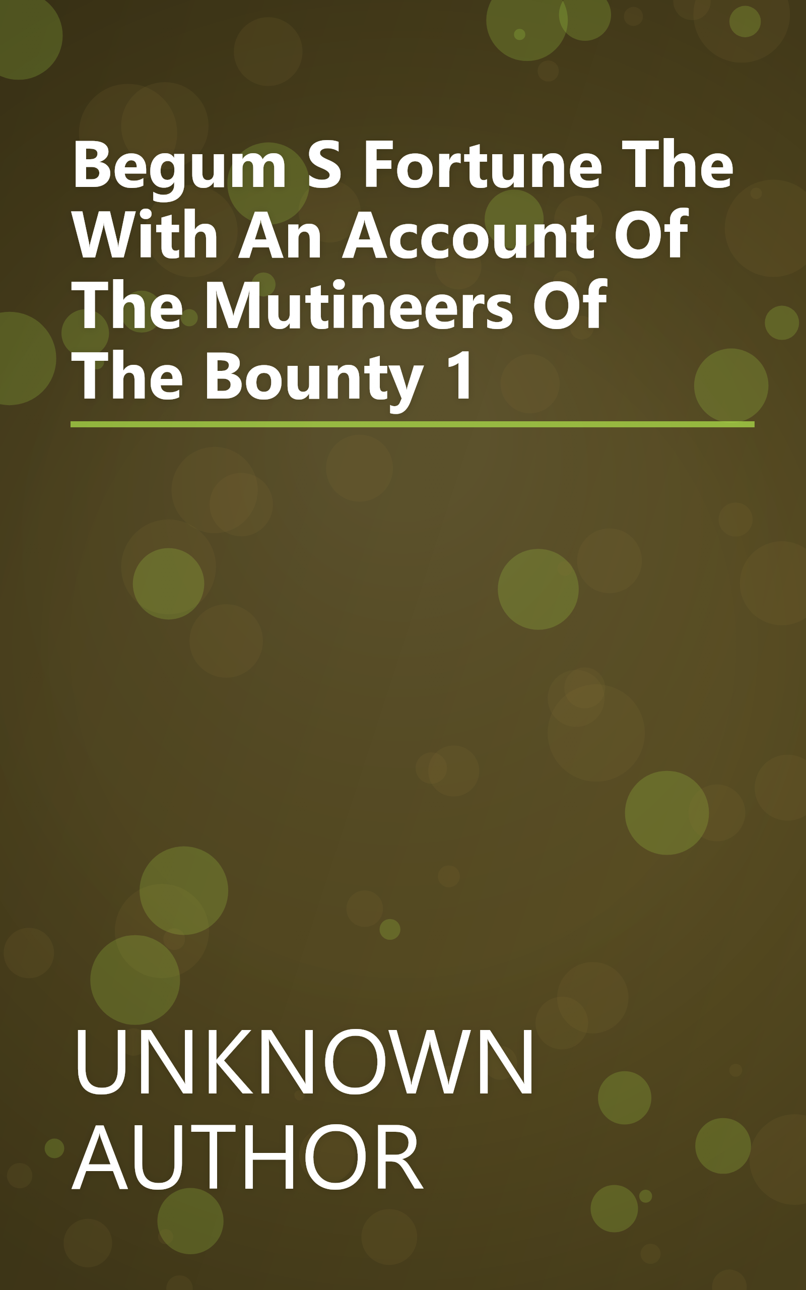 Begum S Fortune  The With An Account Of The Mutineers Of The  Bounty  1 book cover