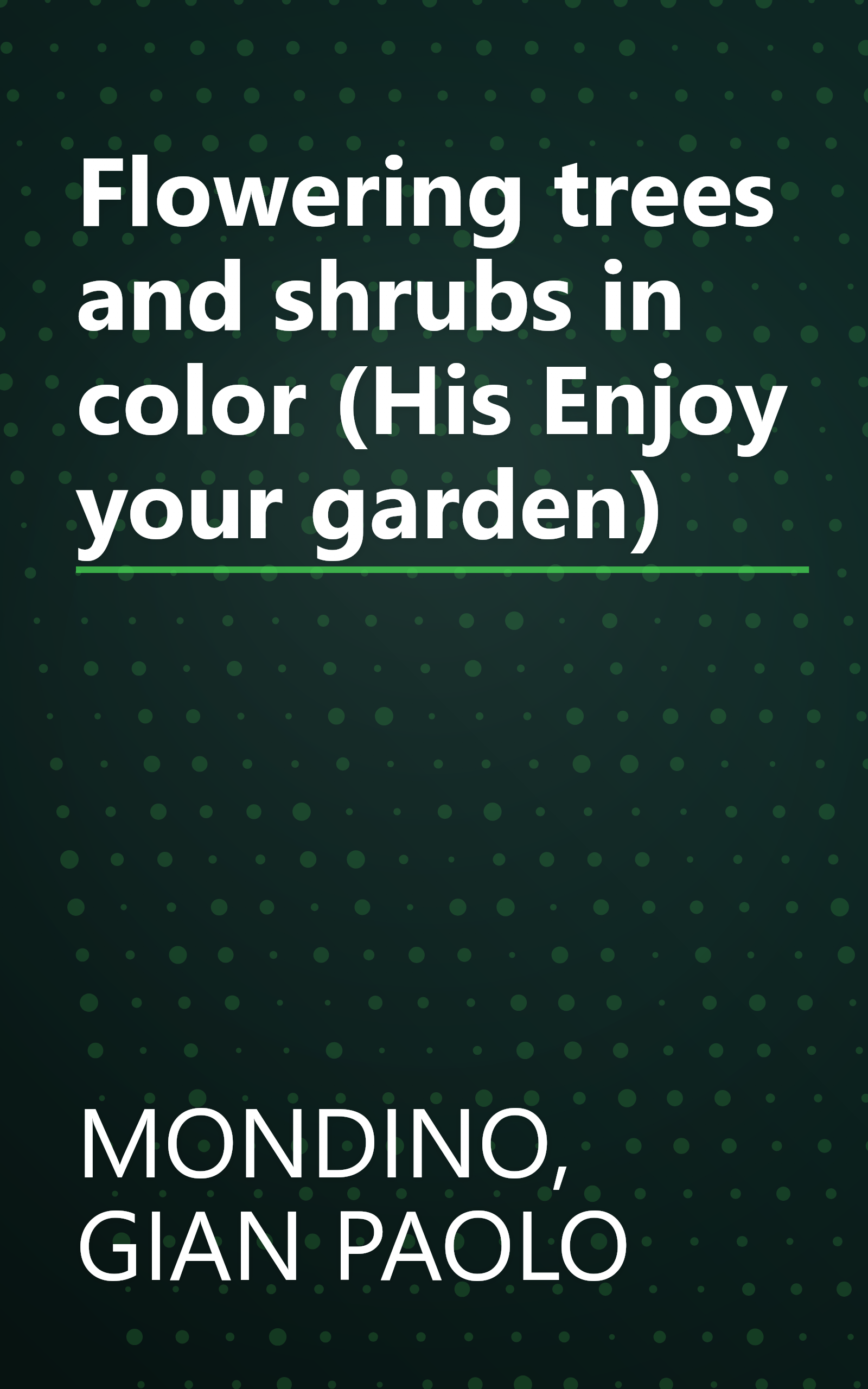 Flowering trees and shrubs in color (His Enjoy your garden) book cover