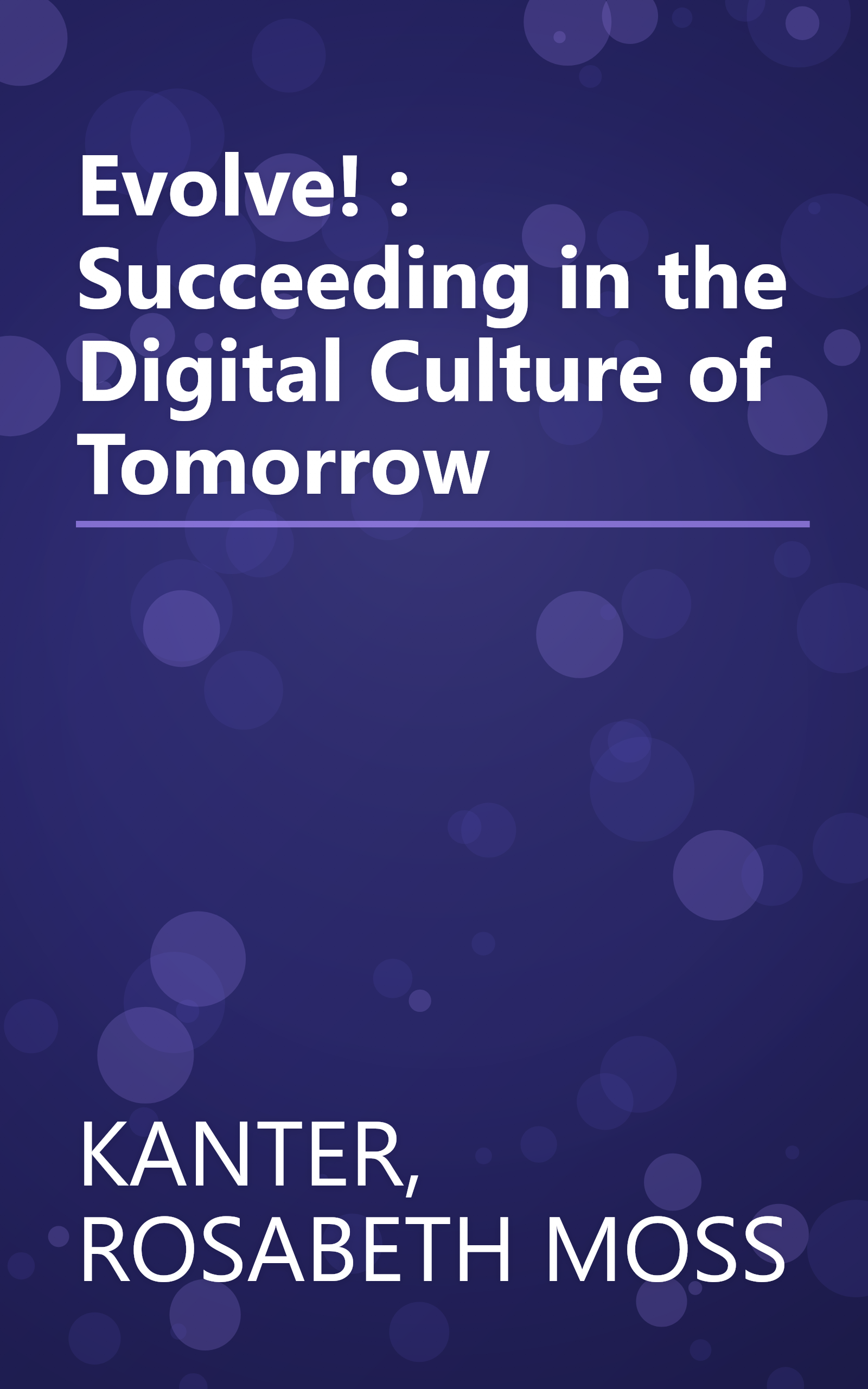 Evolve! : Succeeding in the Digital Culture of Tomorrow book cover