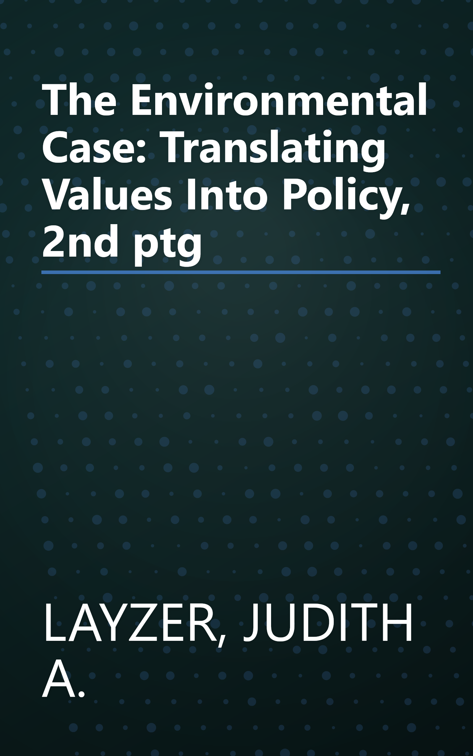 The Environmental Case: Translating Values Into Policy, 2nd ptg book cover