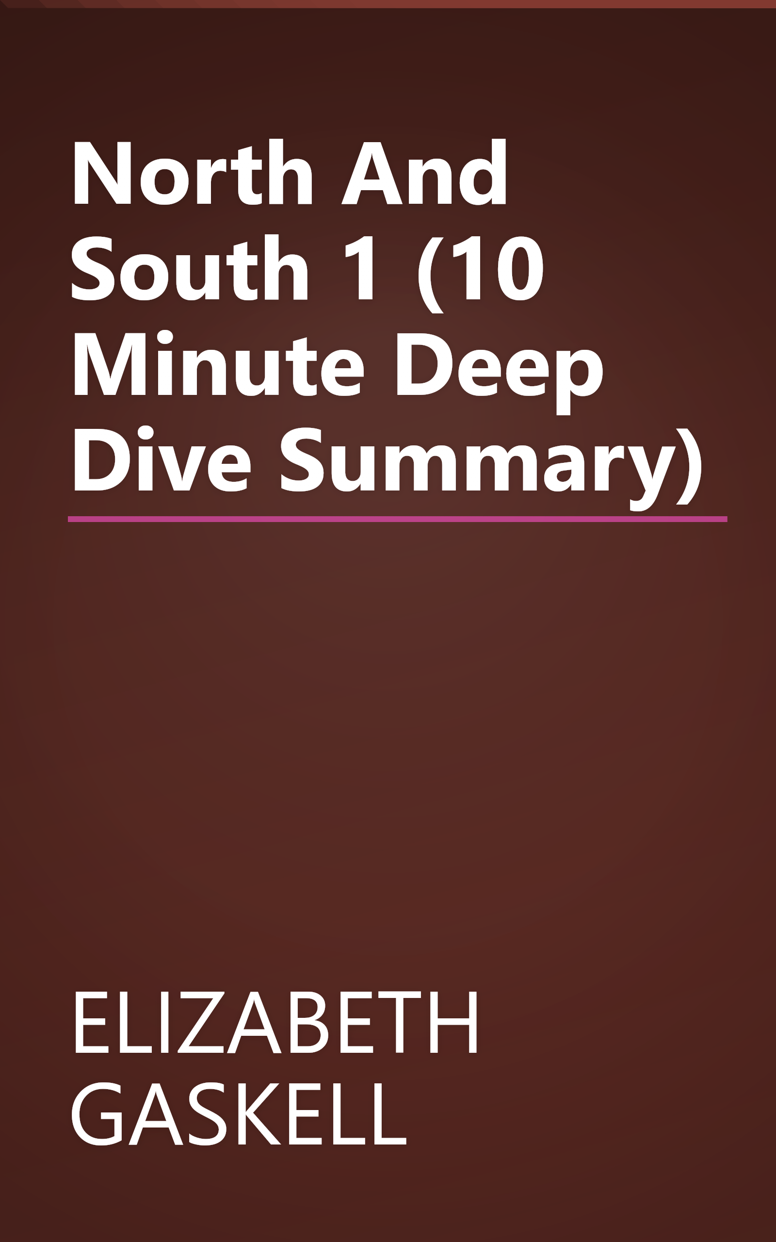 North And South 1 (10 Minute   Deep Dive Summary) book cover