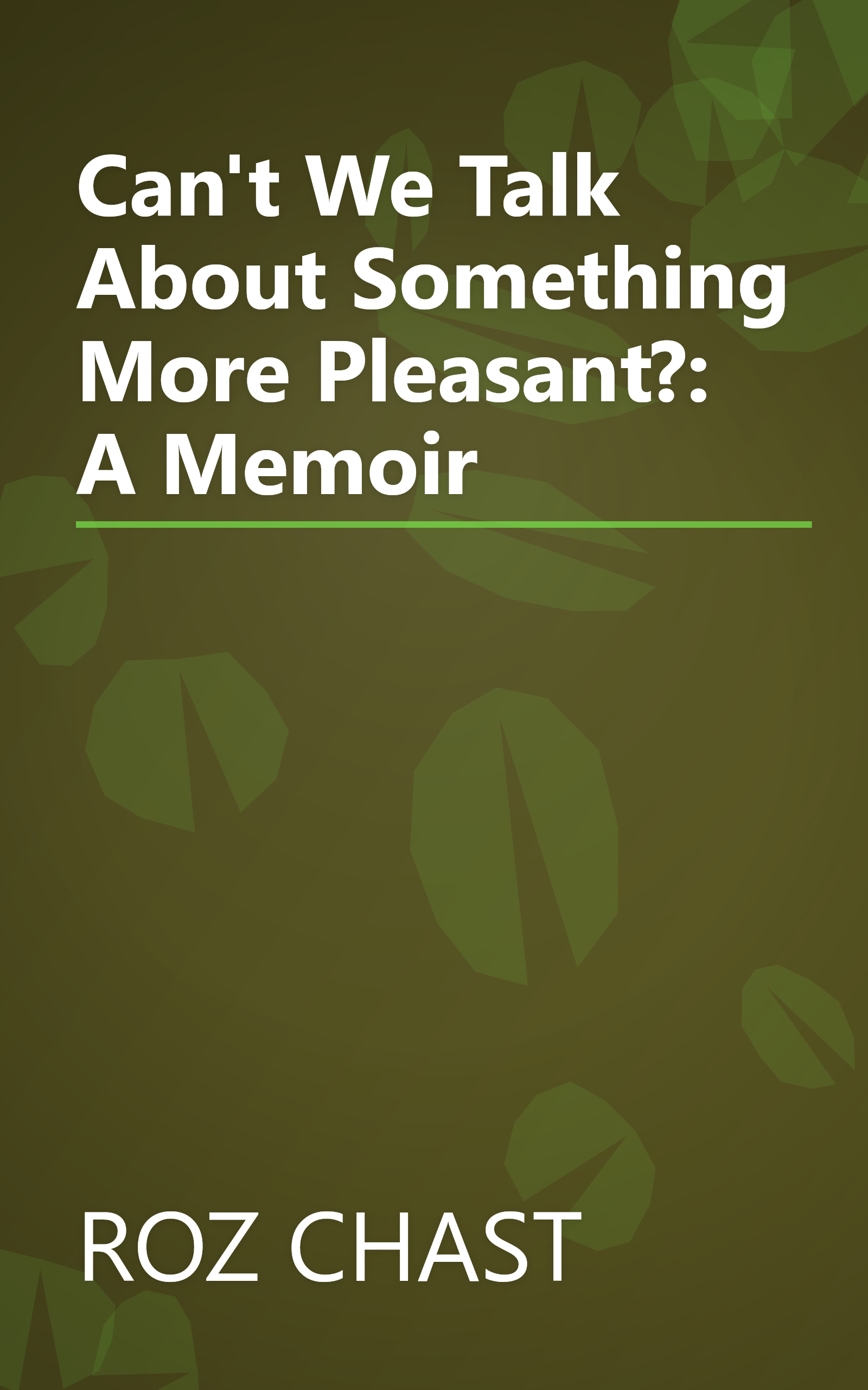 Can't We Talk About Something More Pleasant?: A Memoir book cover