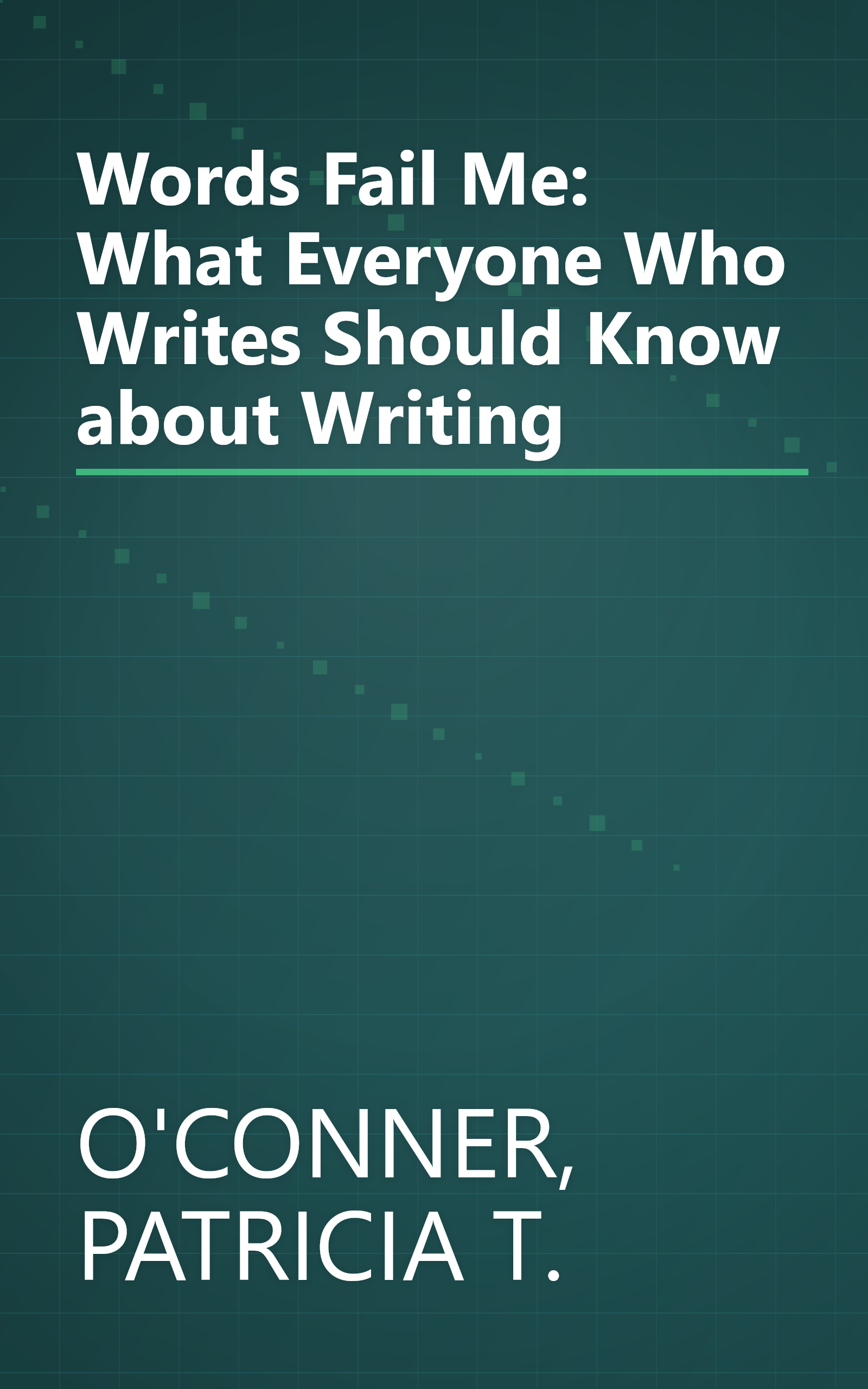 Words Fail Me: What Everyone Who Writes Should Know about Writing book cover