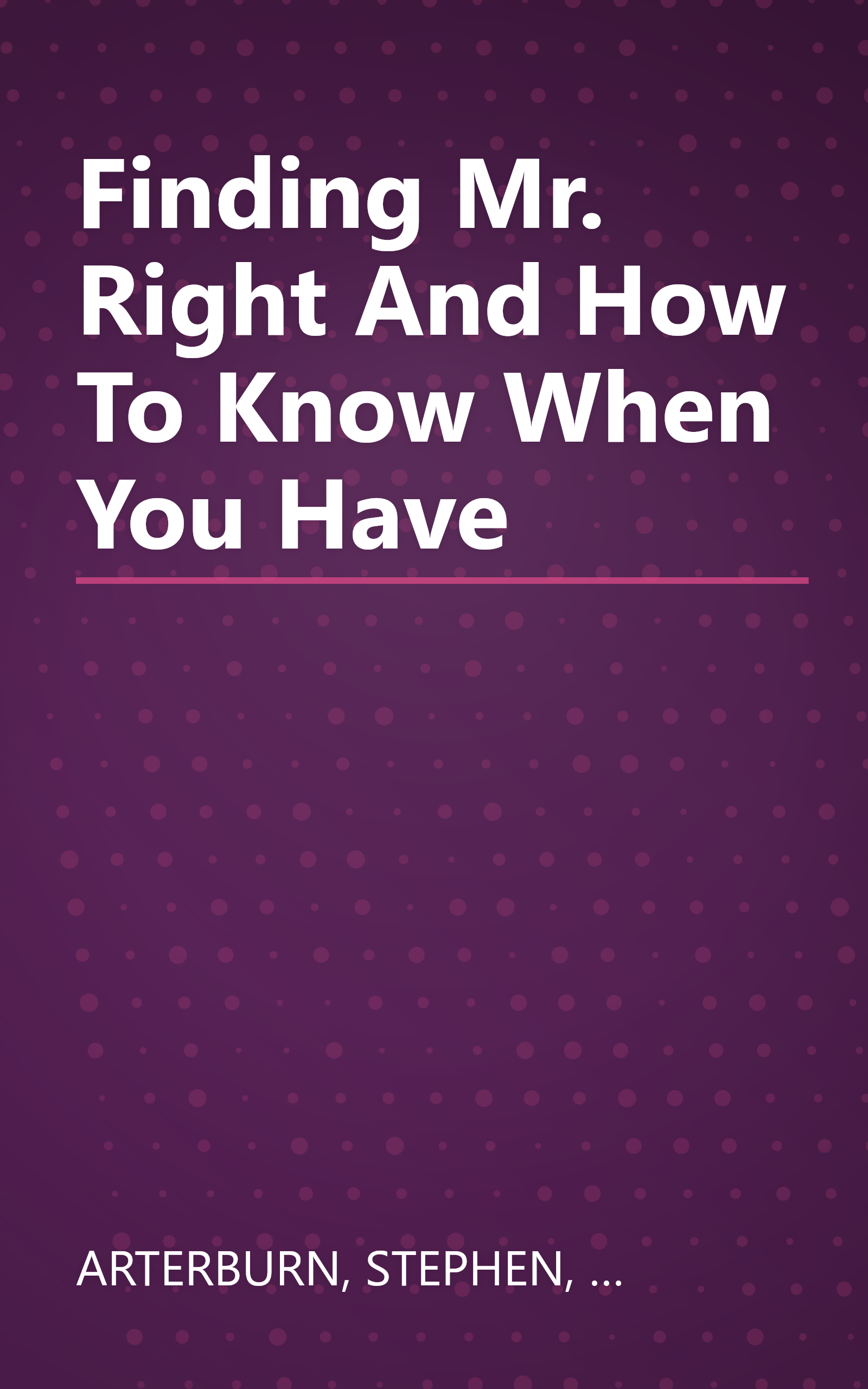 Finding Mr. Right And How To Know When You Have book cover