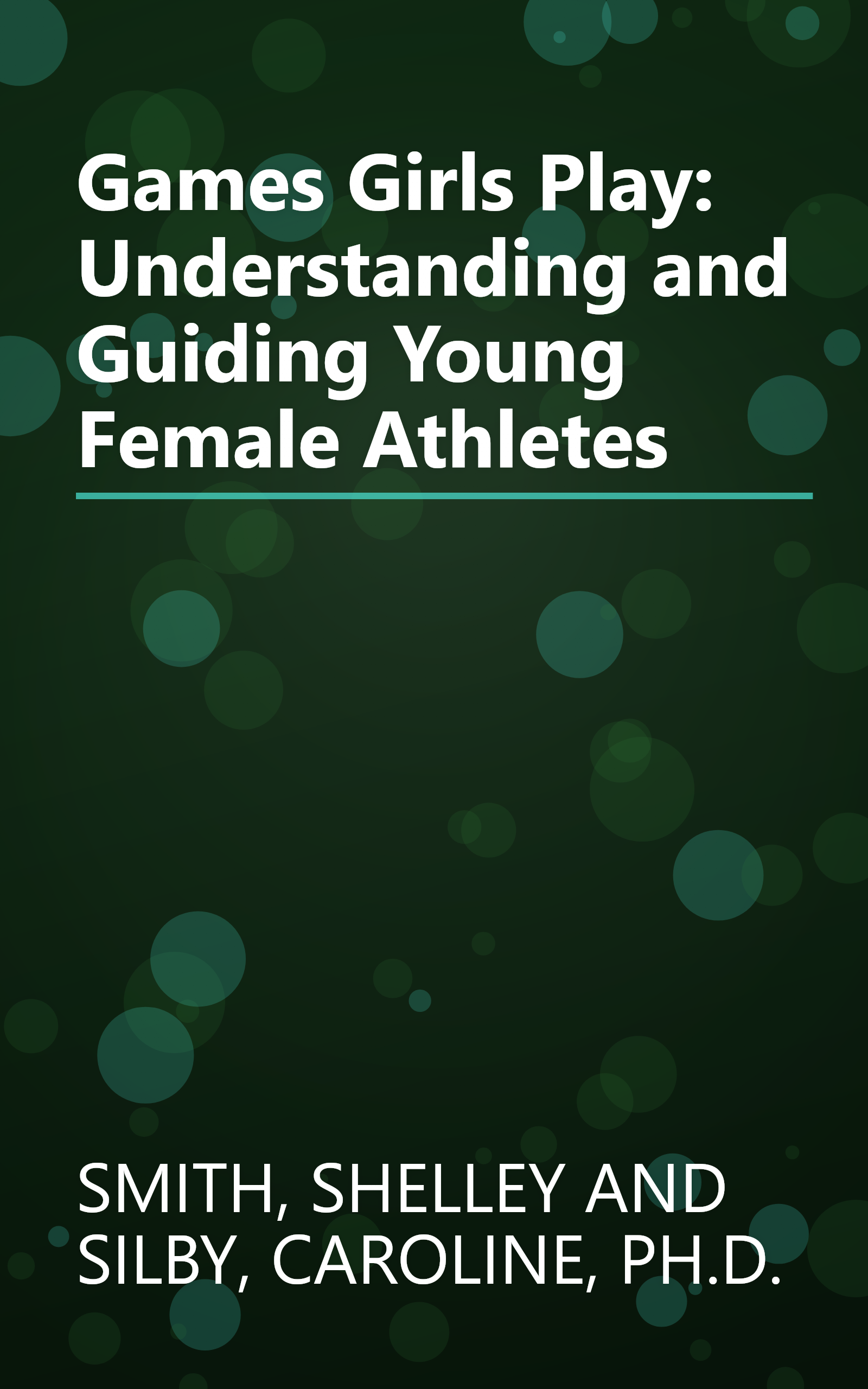 Games Girls Play: Understanding and Guiding Young Female Athletes book cover
