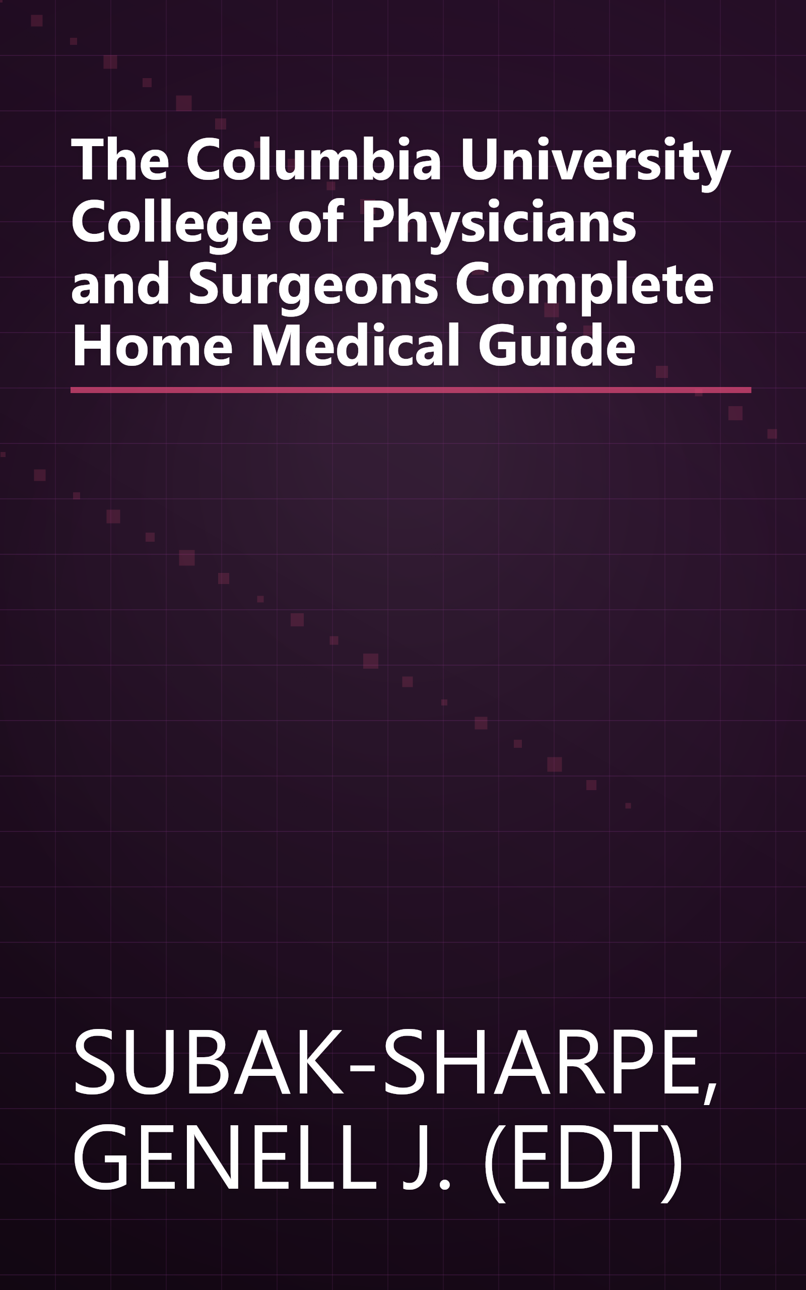 The Columbia University College of Physicians and Surgeons Complete Home Medical Guide book cover
