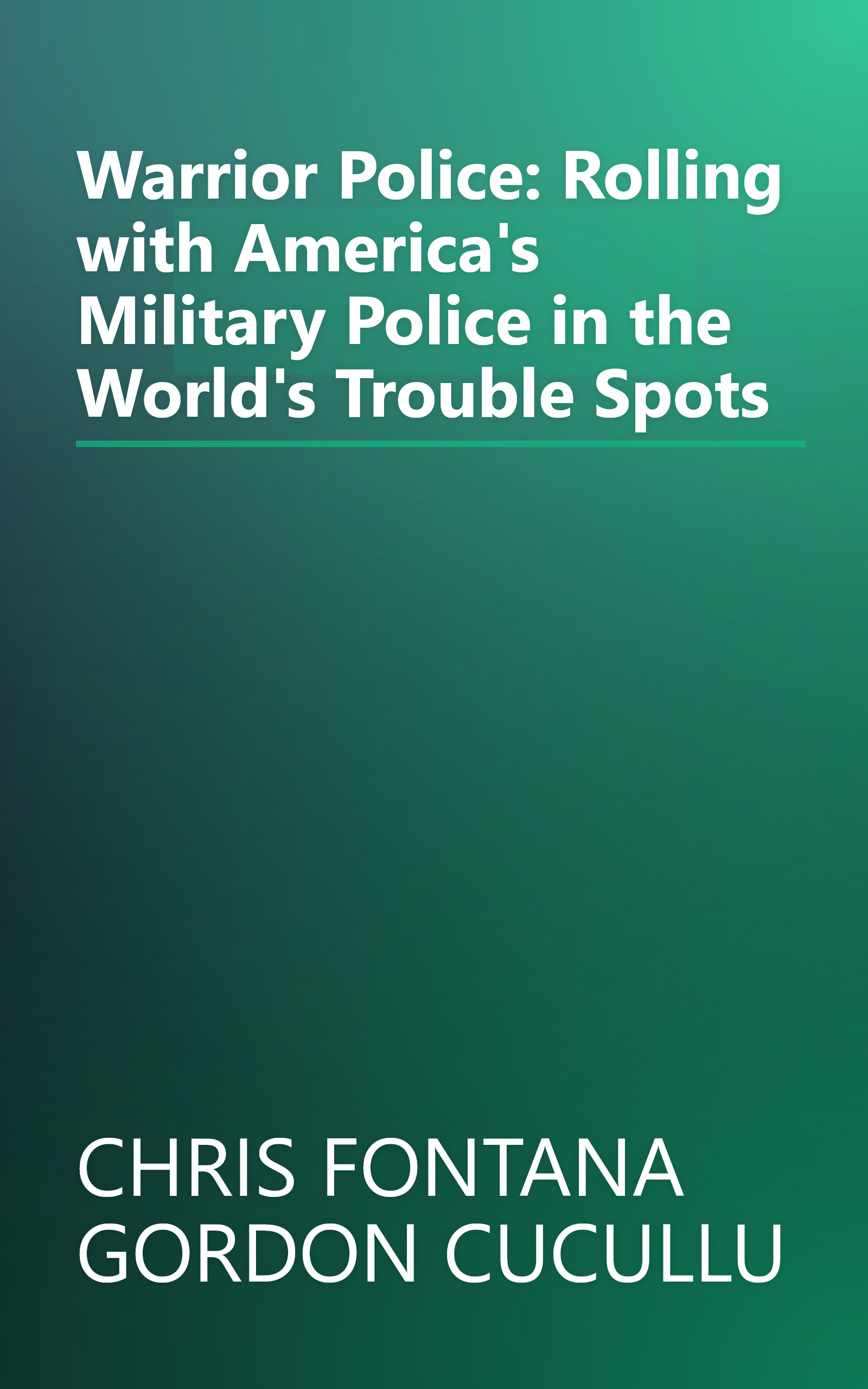 Warrior Police: Rolling with America's Military Police in the World's Trouble Spots book cover