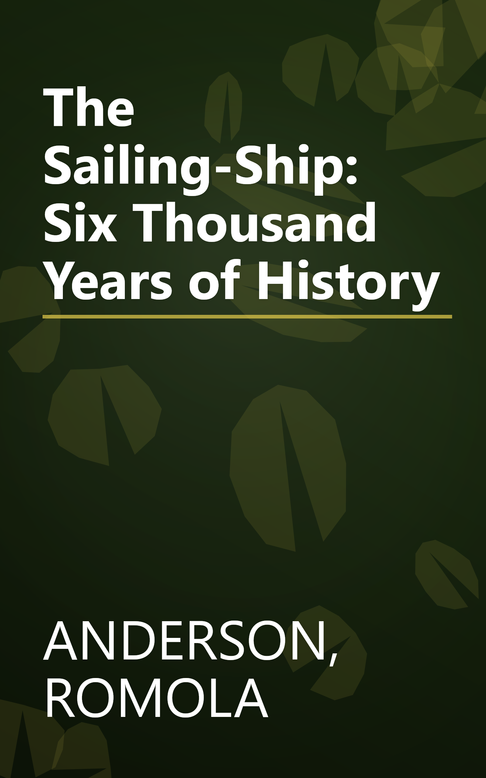The Sailing-Ship: Six Thousand Years of History book cover