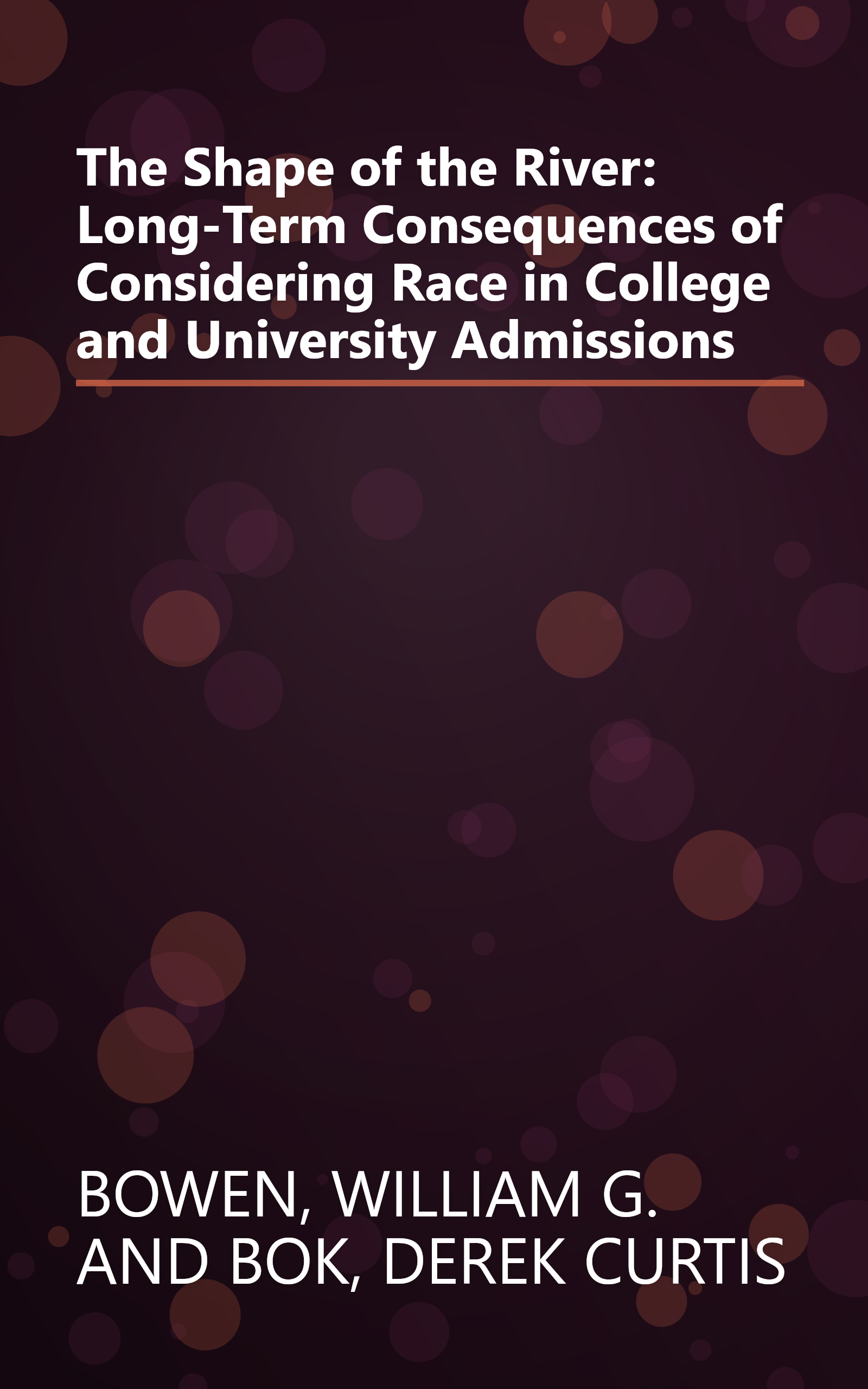 The Shape of the River: Long-Term Consequences of Considering Race in College and University Admissions book cover
