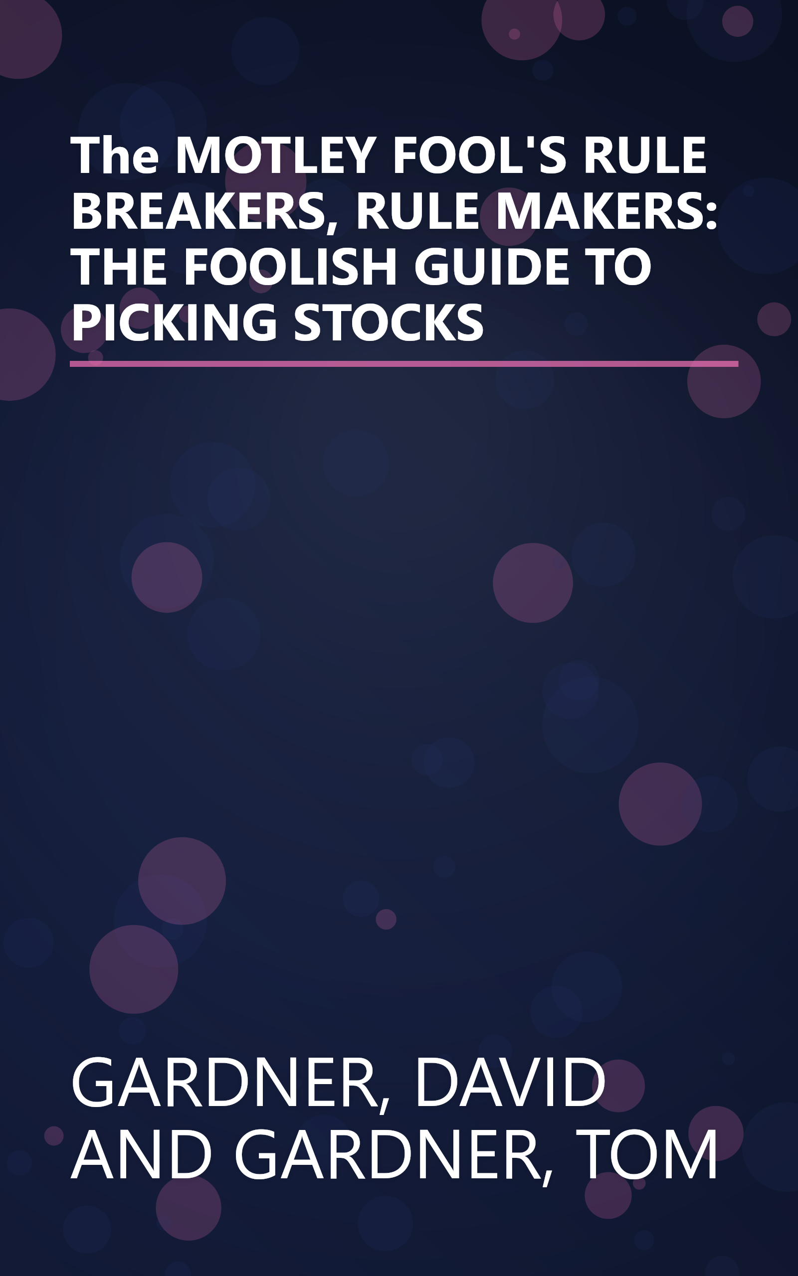 The MOTLEY FOOL'S RULE BREAKERS, RULE MAKERS: THE FOOLISH GUIDE TO PICKING STOCKS book cover