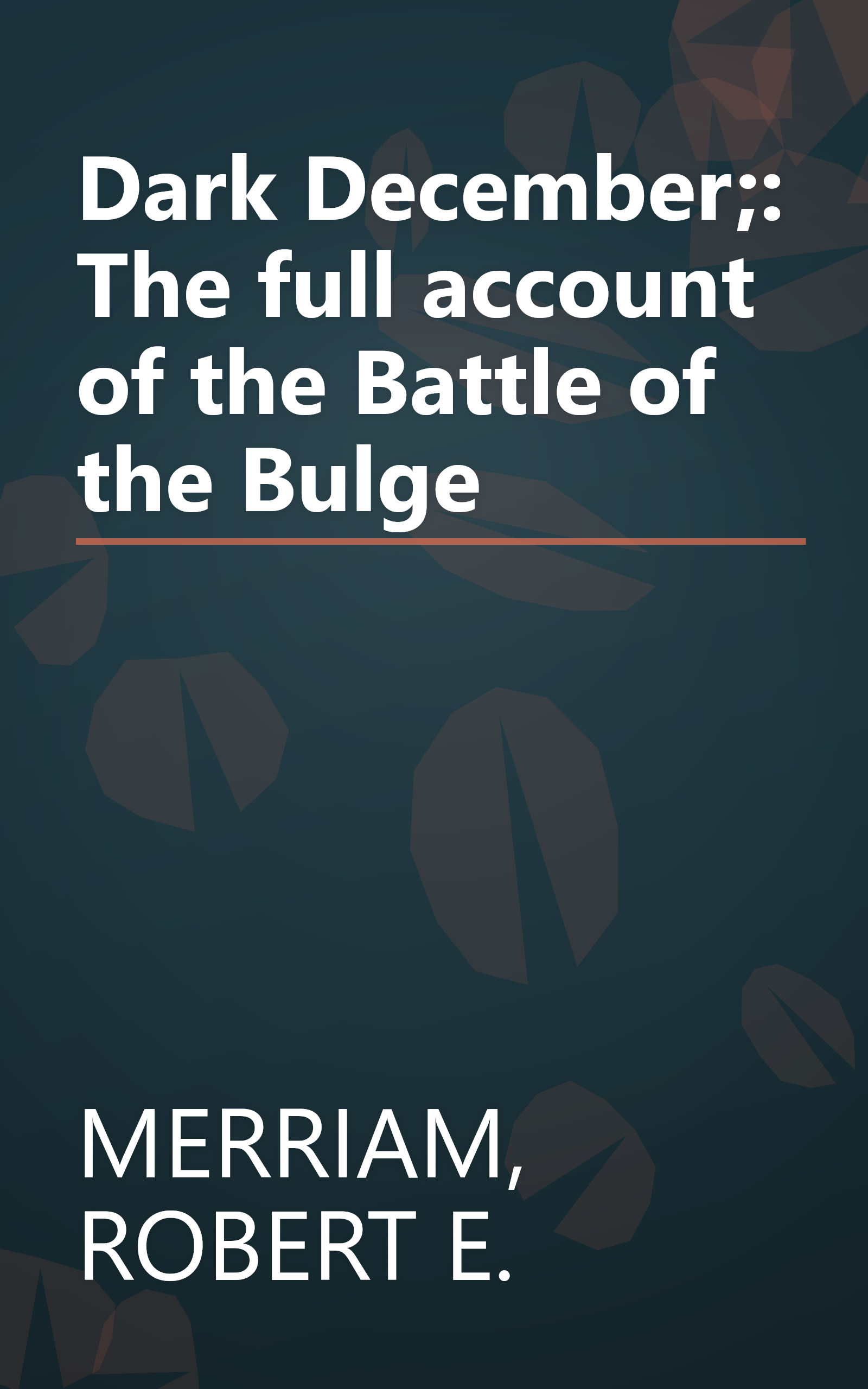 Dark December;: The full account of the Battle of the Bulge book cover
