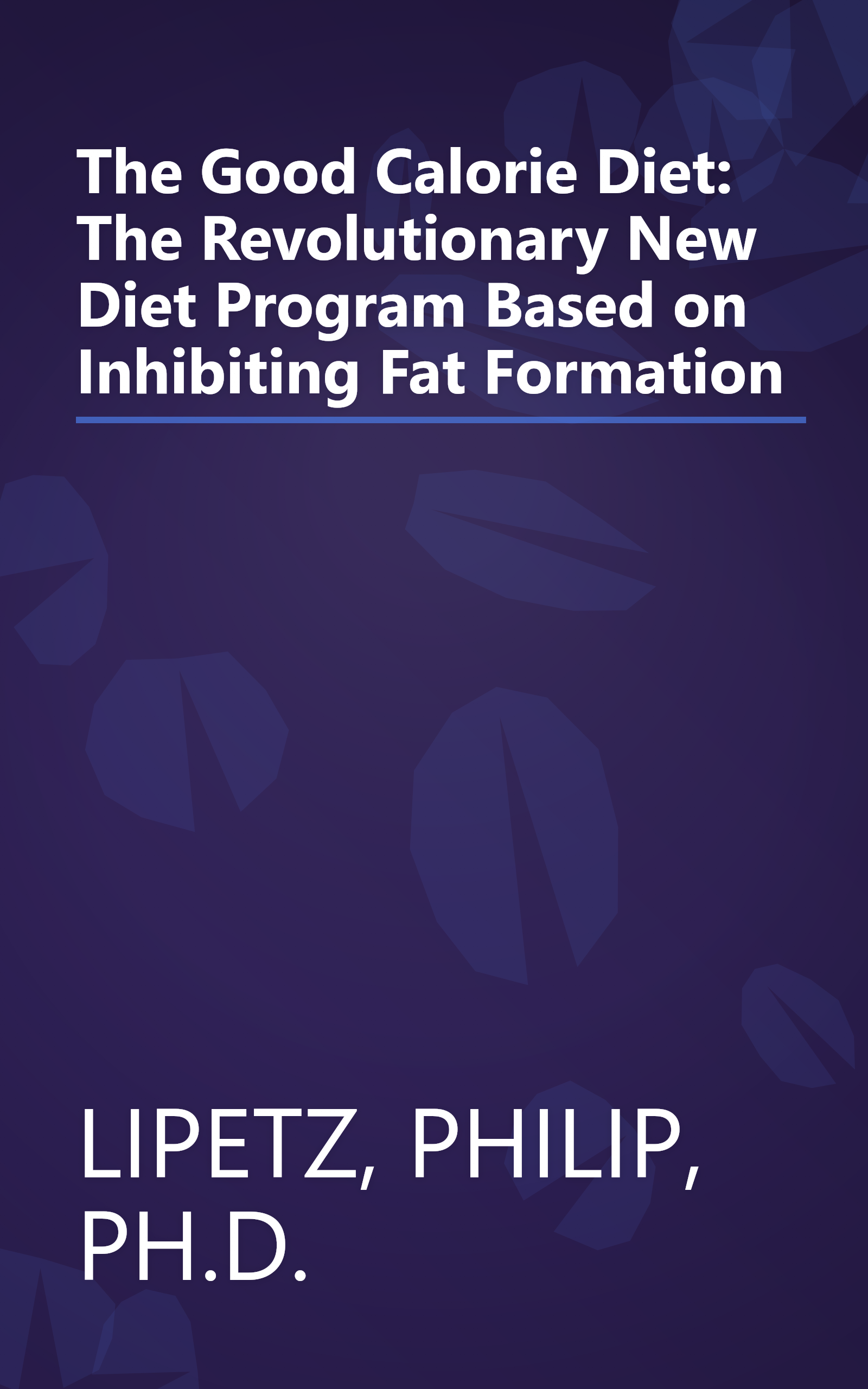 The Good Calorie Diet: The Revolutionary New Diet Program Based on Inhibiting Fat Formation book cover