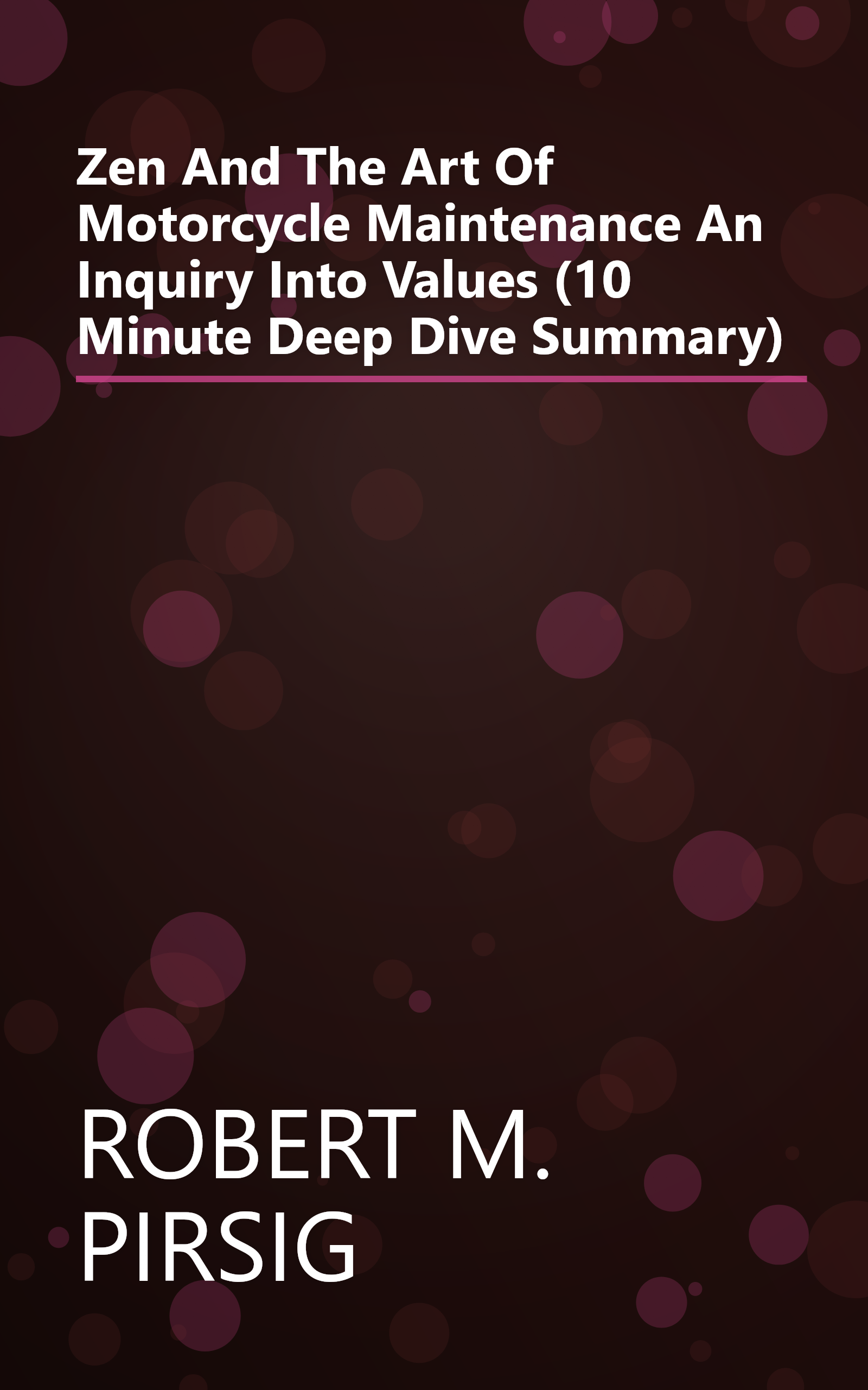 Zen And The Art Of Motorcycle Maintenance  An Inquiry Into Values (10 Minute   Deep Dive Summary) book cover