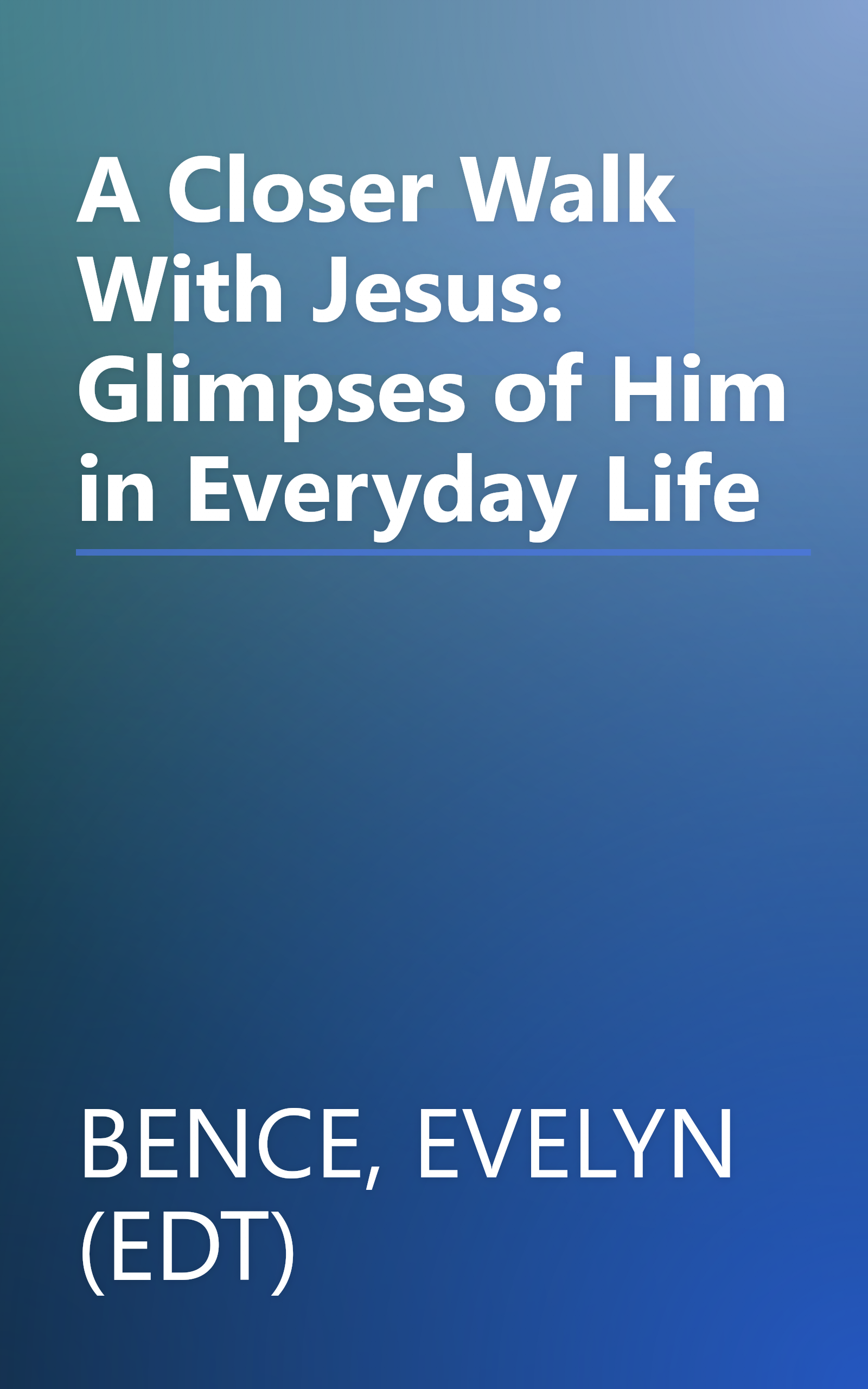 A Closer Walk With Jesus: Glimpses of Him in Everyday Life book cover