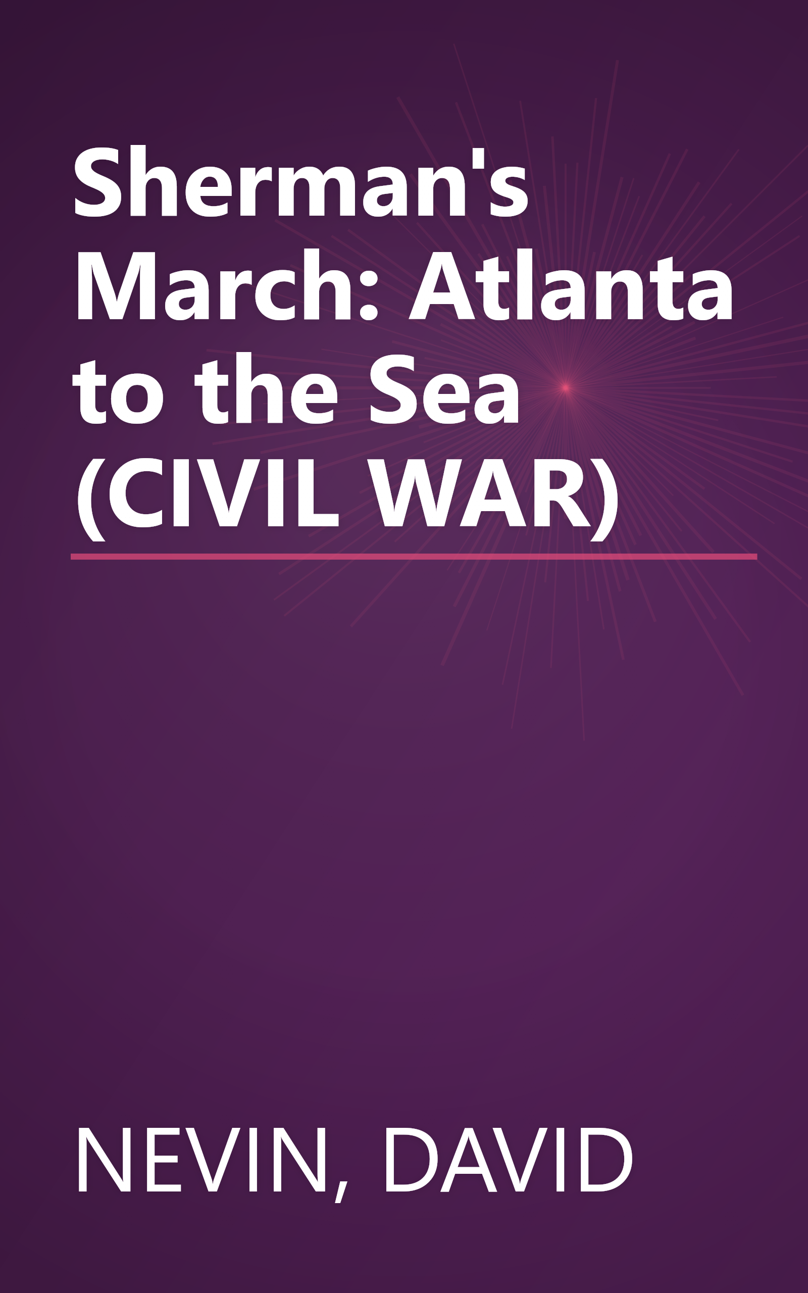 Sherman's March: Atlanta to the Sea (CIVIL WAR) book cover