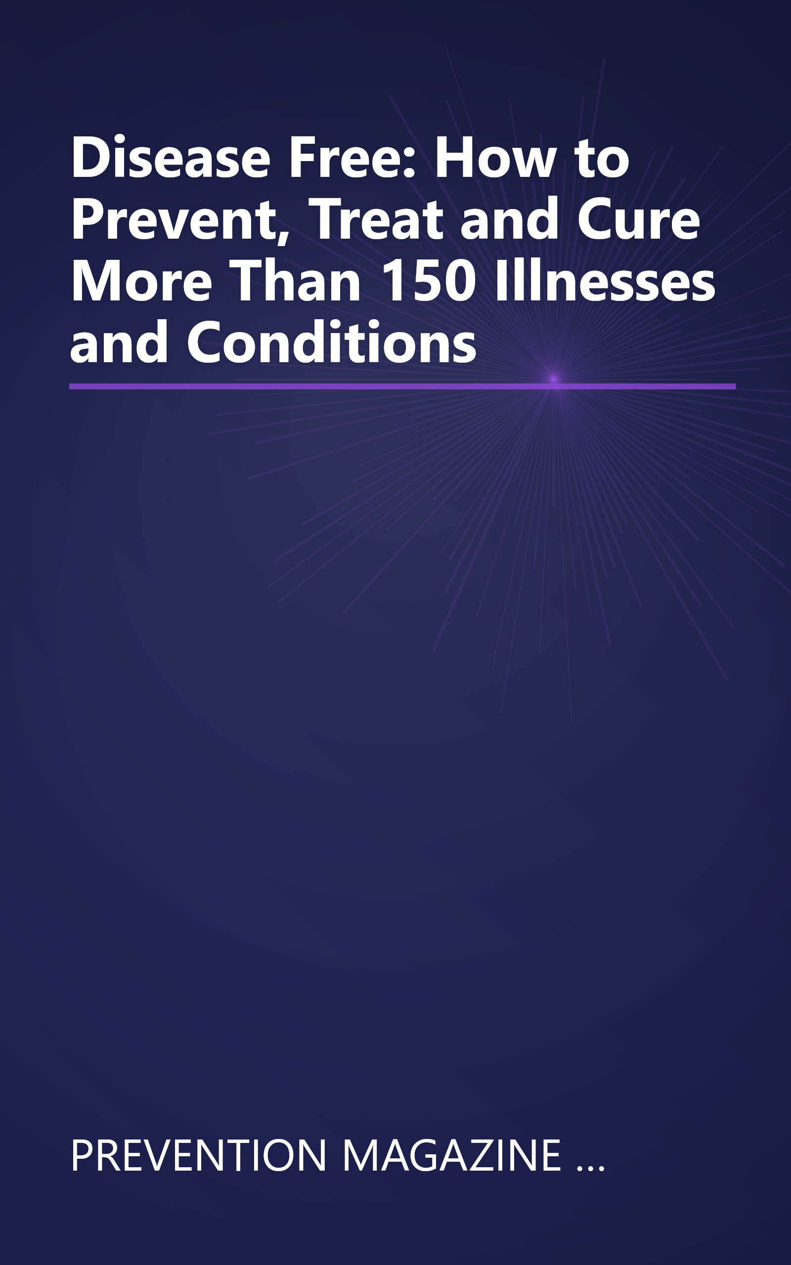 Disease Free: How to Prevent, Treat and Cure More Than 150 Illnesses and Conditions book cover