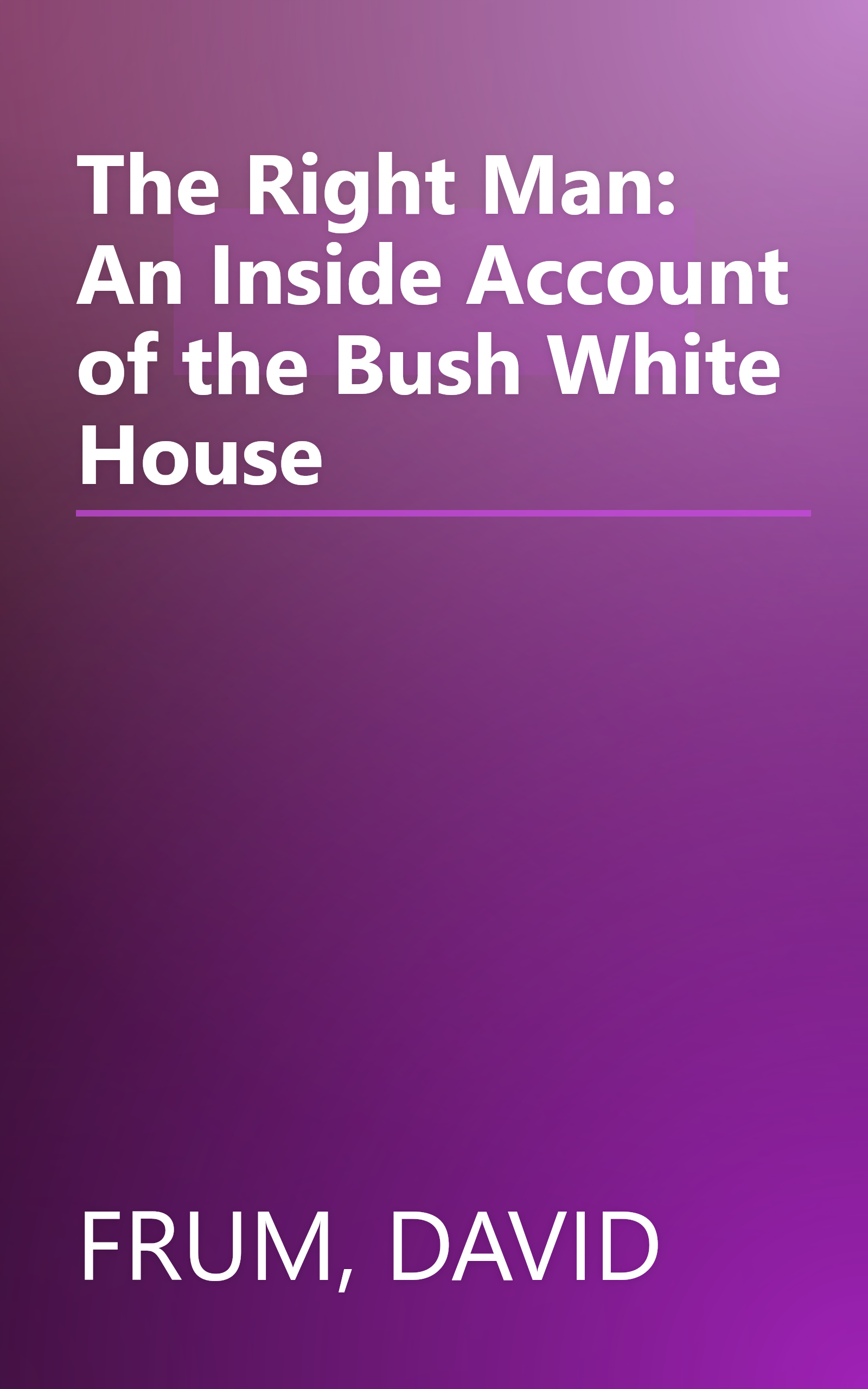 The Right Man: An Inside Account of the Bush White House book cover