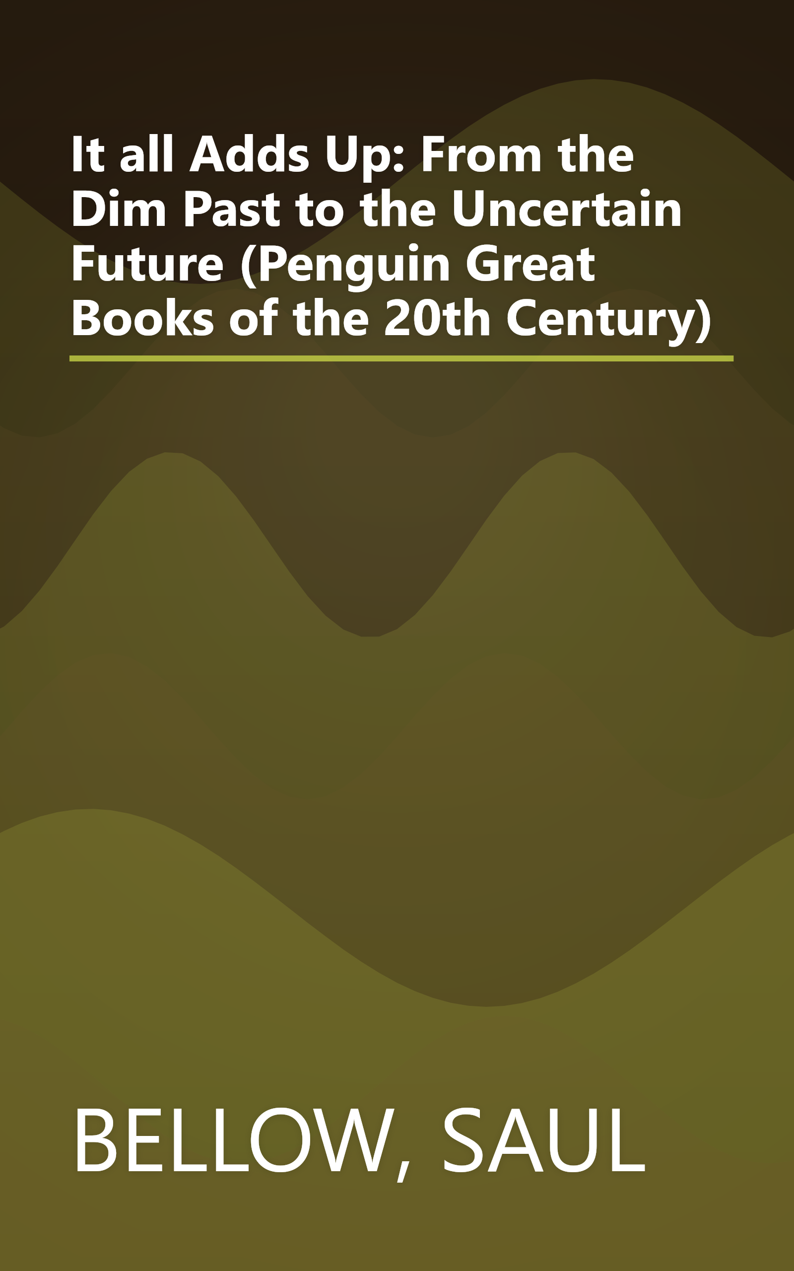 It all Adds Up: From the Dim Past to the Uncertain Future (Penguin Great Books of the 20th Century) book cover