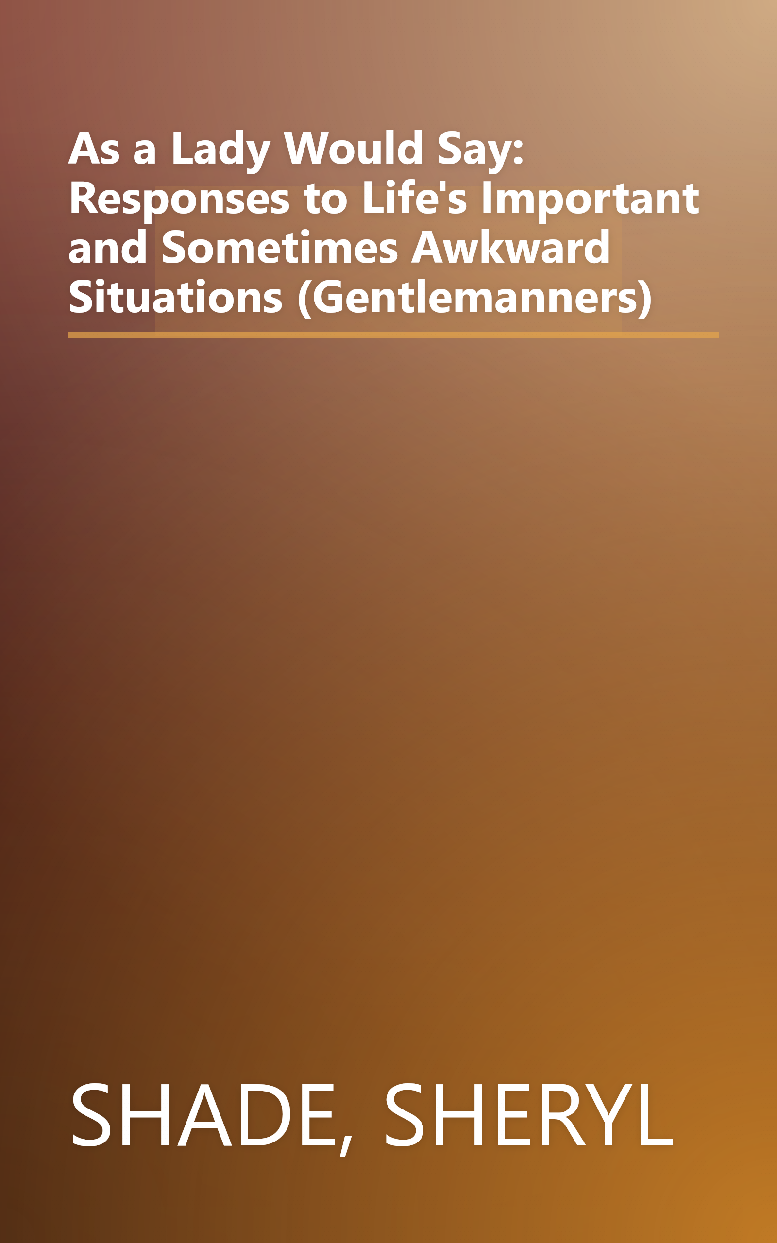 As a Lady Would Say: Responses to Life's Important and Sometimes Awkward Situations (Gentlemanners) book cover