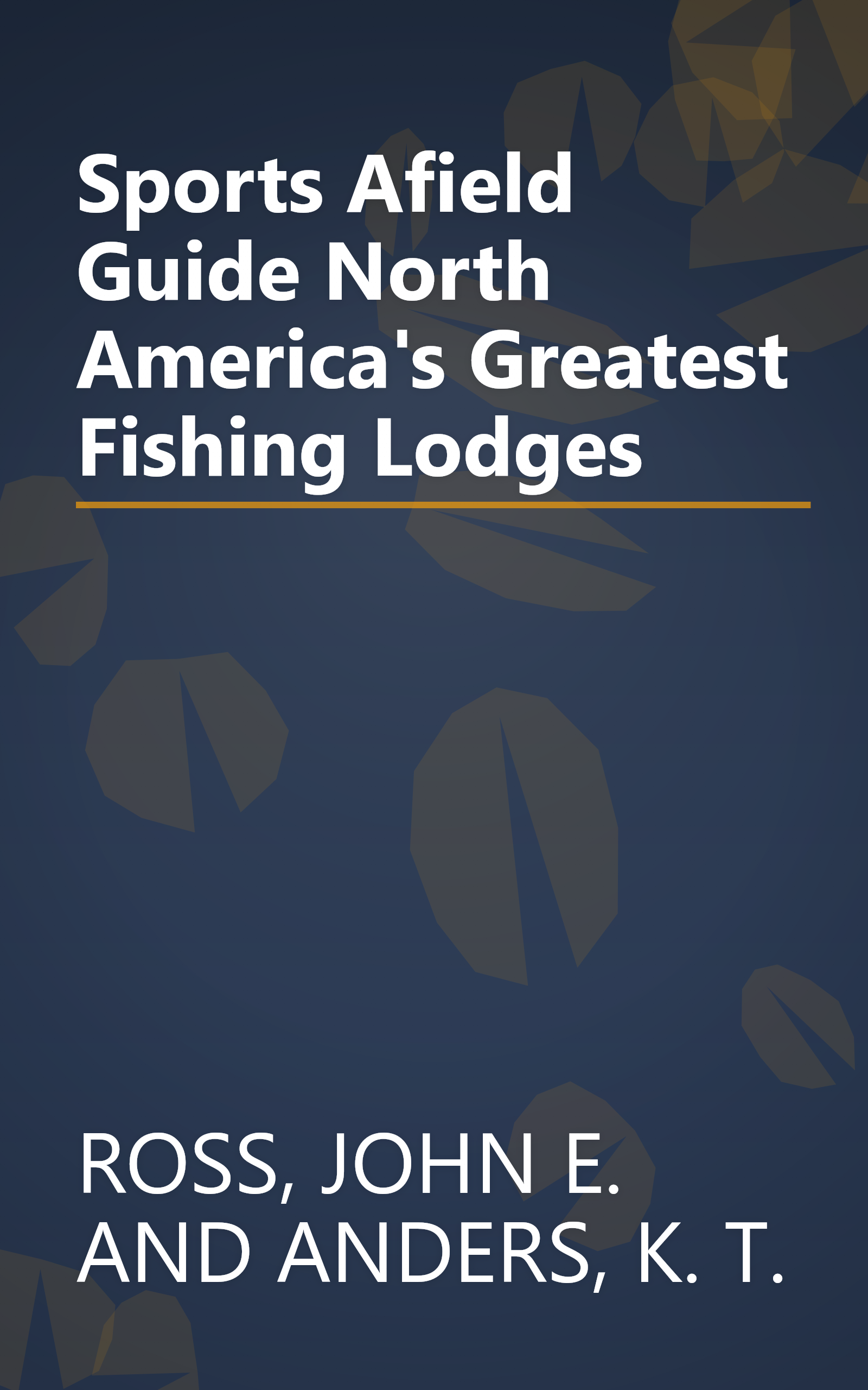 Sports Afield Guide North America's Greatest Fishing Lodges book cover