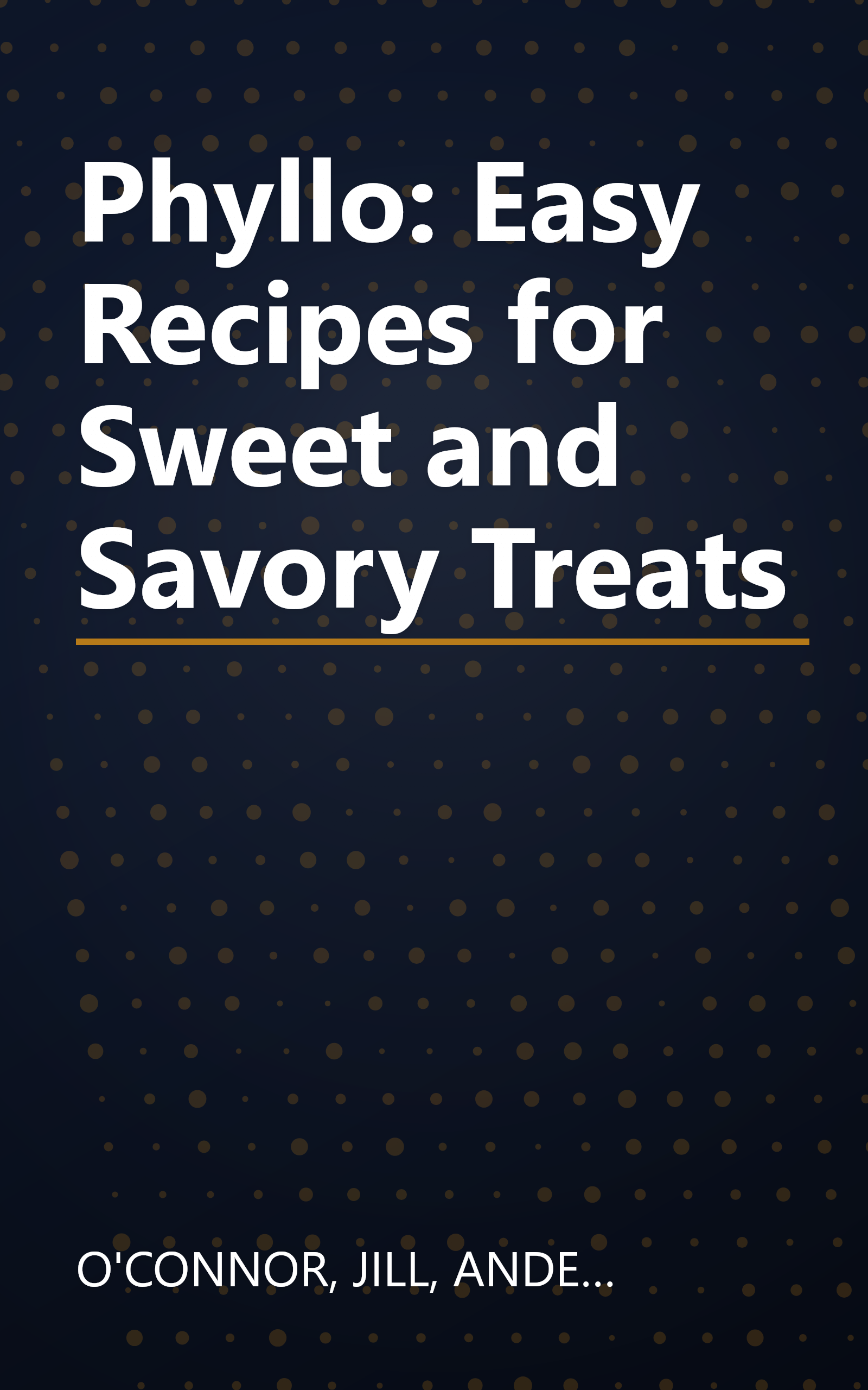 Phyllo: Easy Recipes for Sweet and Savory Treats book cover