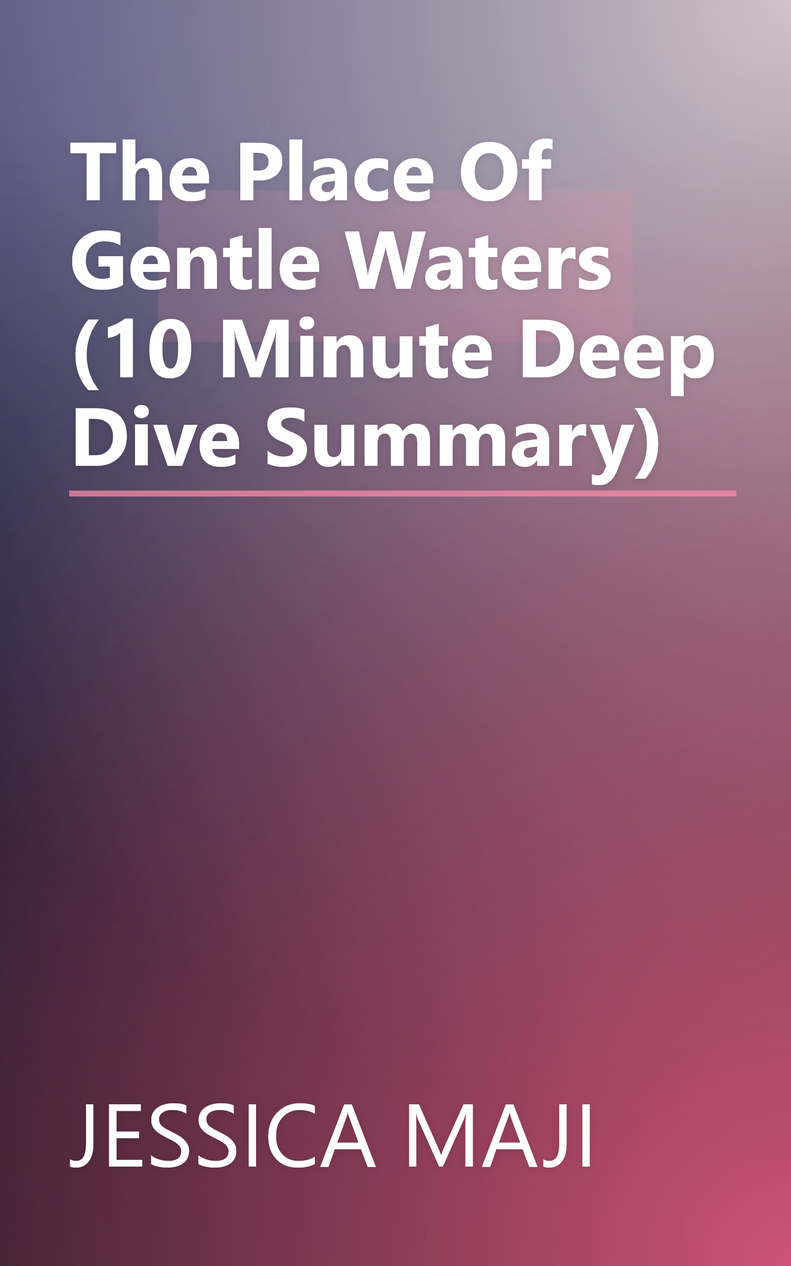 The Place Of Gentle Waters (10 Minute   Deep Dive Summary) book cover