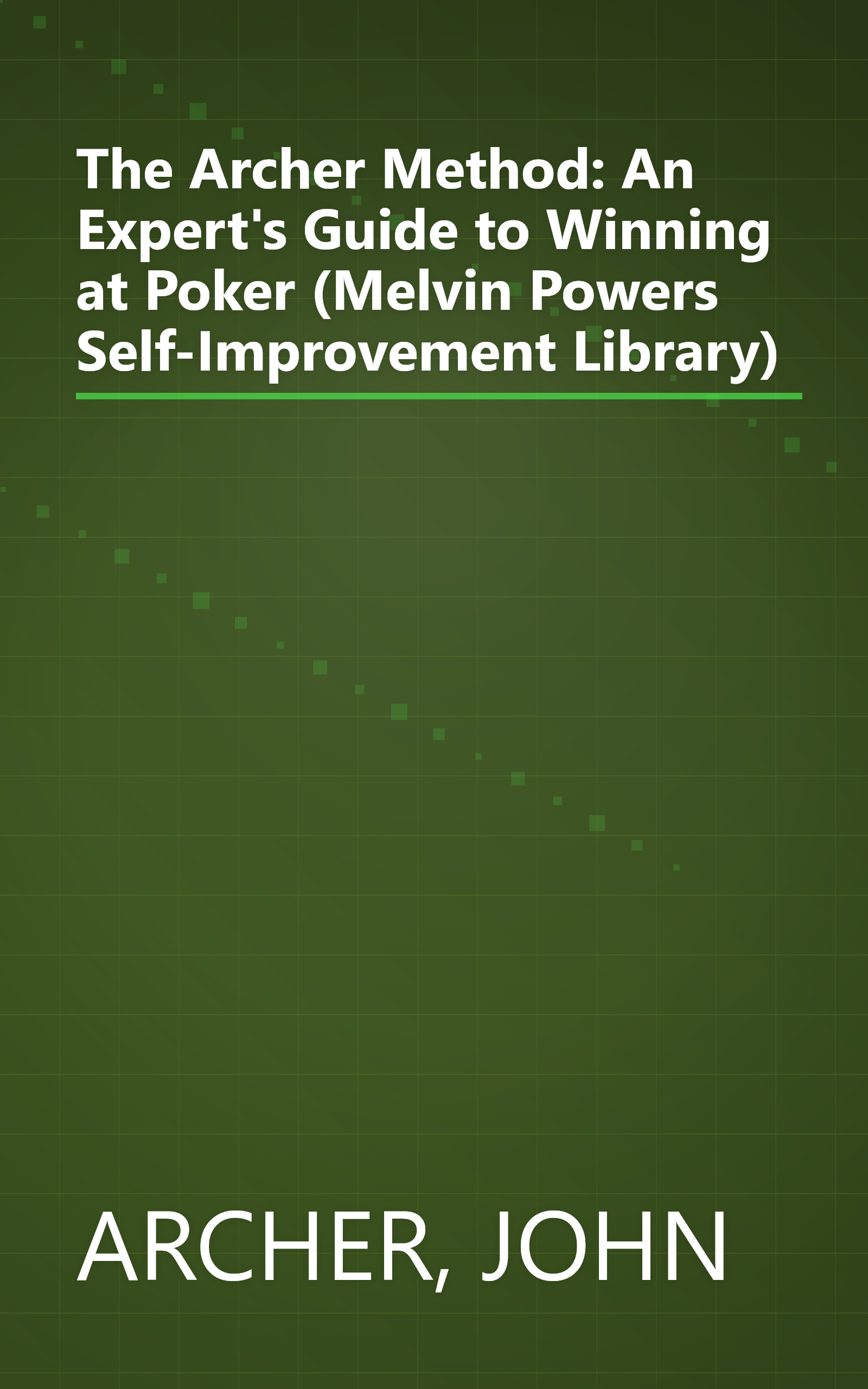 The Archer Method: An Expert's Guide to Winning at Poker (Melvin Powers Self-Improvement Library) book cover