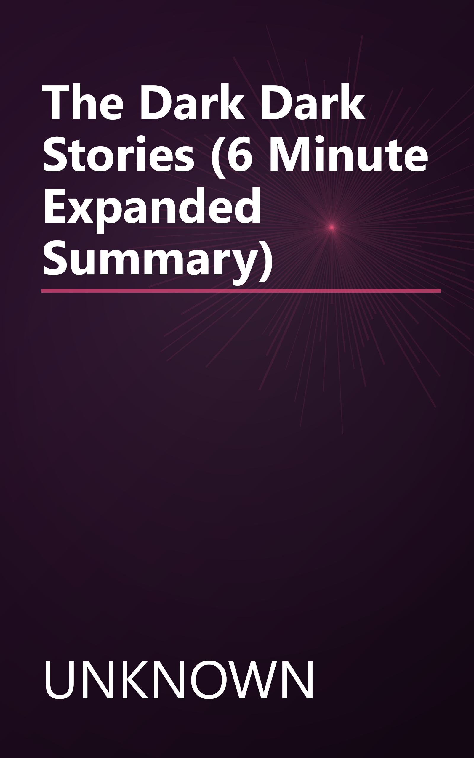 The Dark Dark  Stories (6 Minute   Expanded Summary) book cover