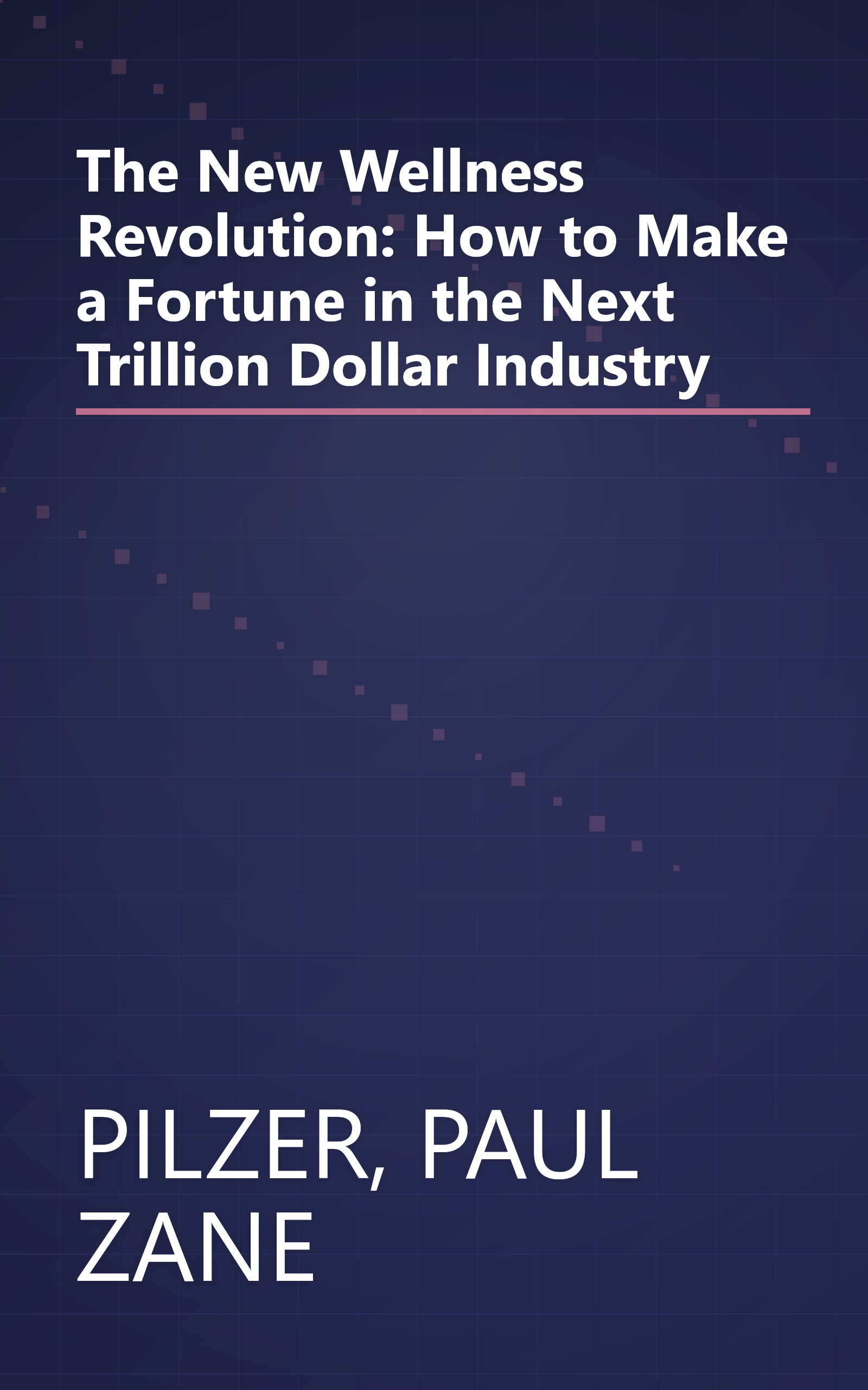 The New Wellness Revolution: How to Make a Fortune in the Next Trillion Dollar Industry book cover
