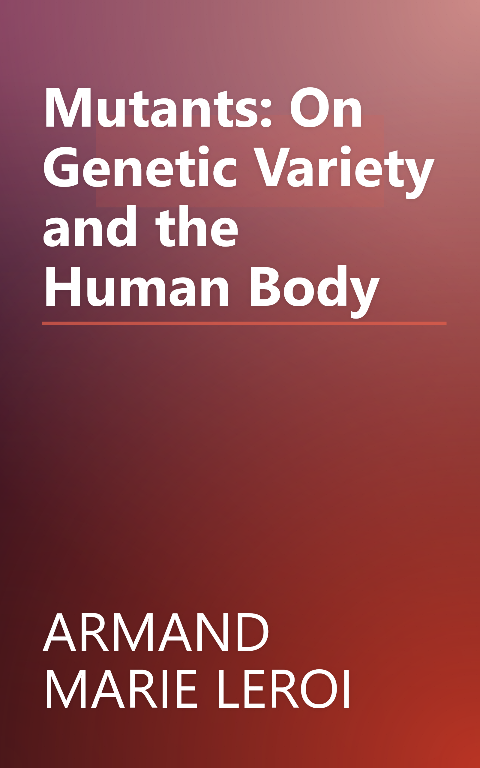 Mutants: On Genetic Variety and the Human Body book cover