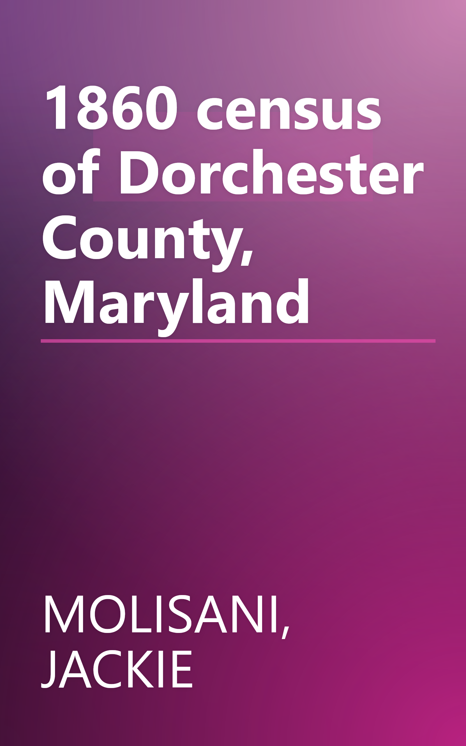 1860 census of Dorchester County, Maryland book cover