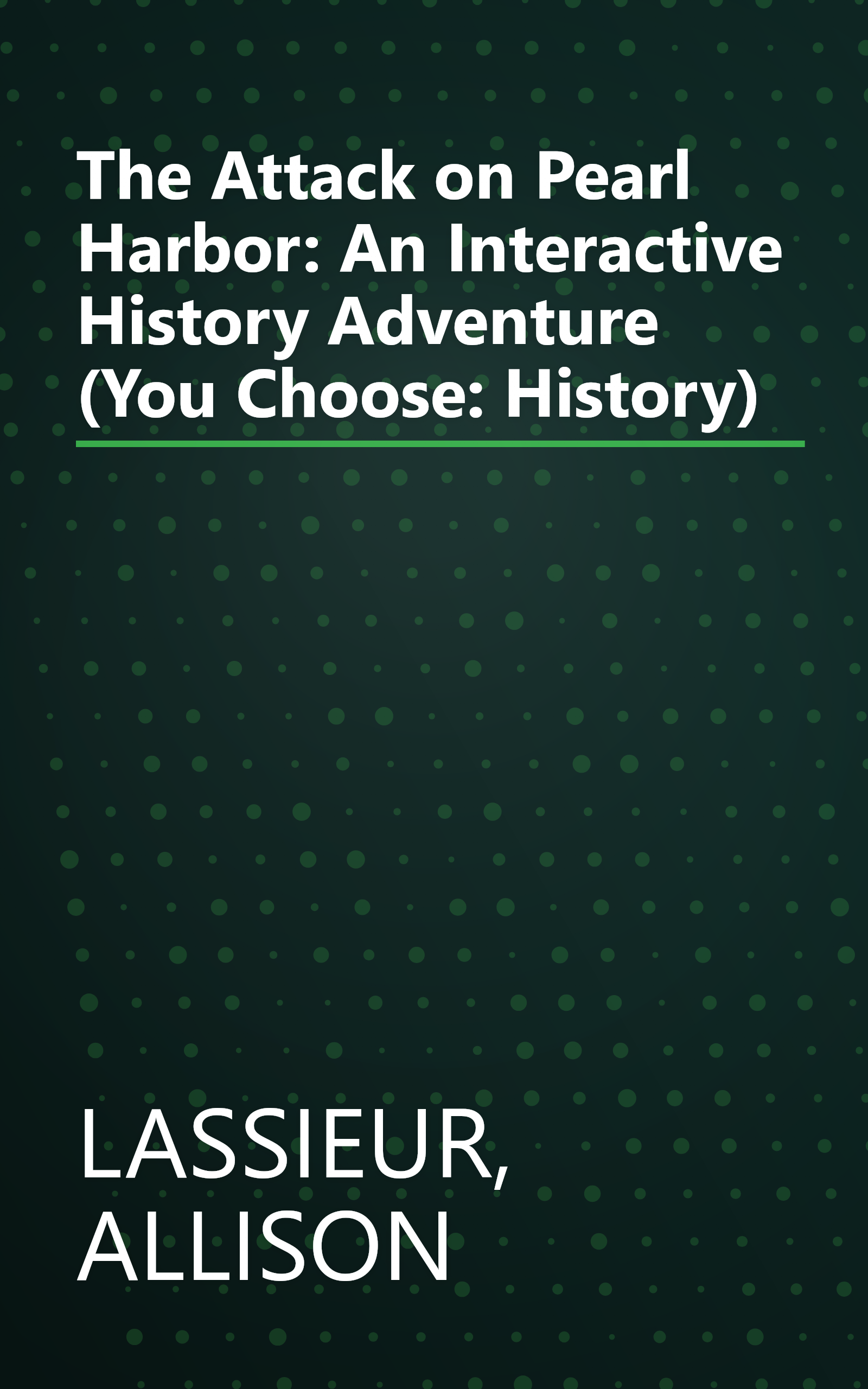 The Attack on Pearl Harbor: An Interactive History Adventure (You Choose: History) book cover