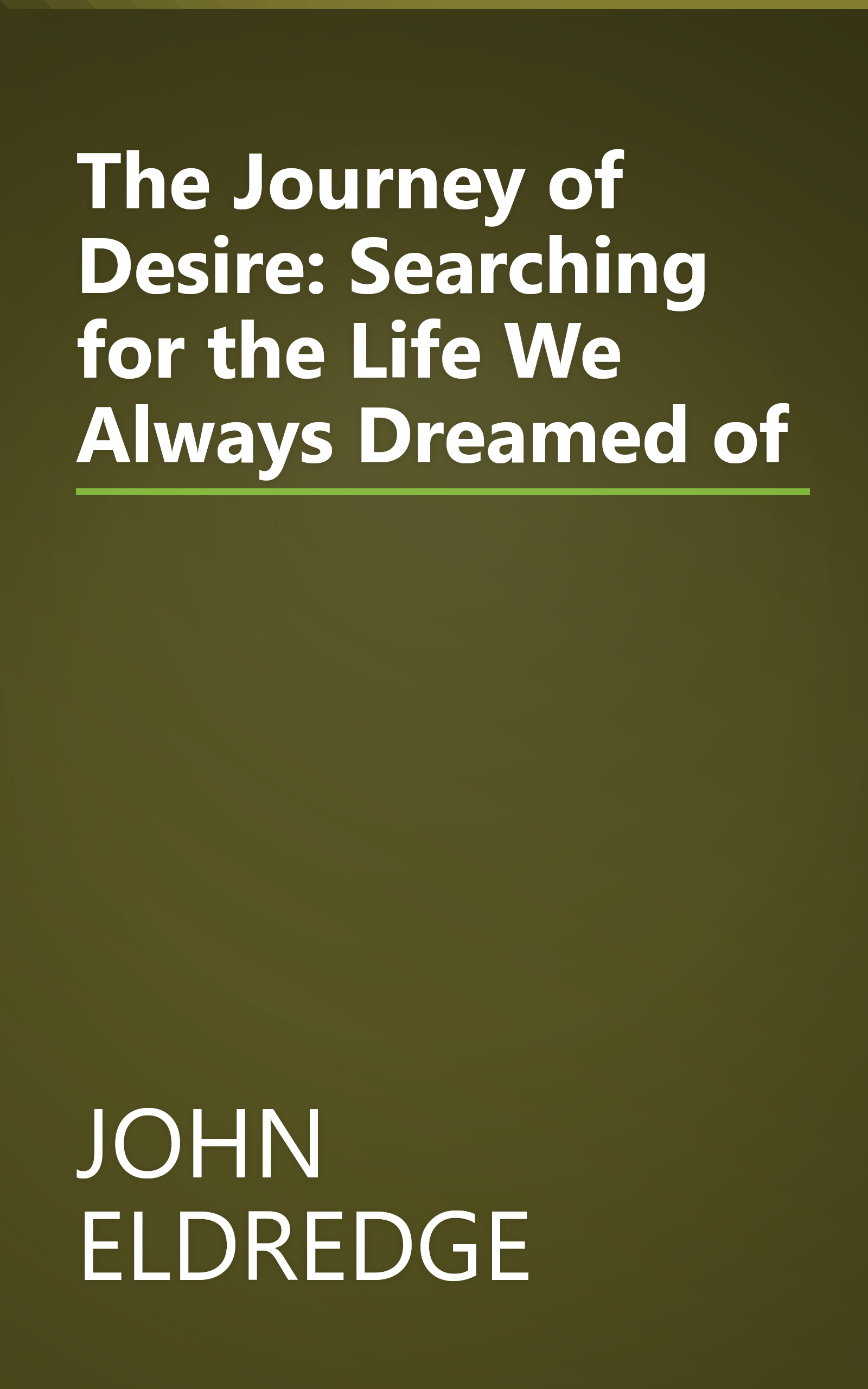 The Journey of Desire: Searching for the Life We Always Dreamed of book cover