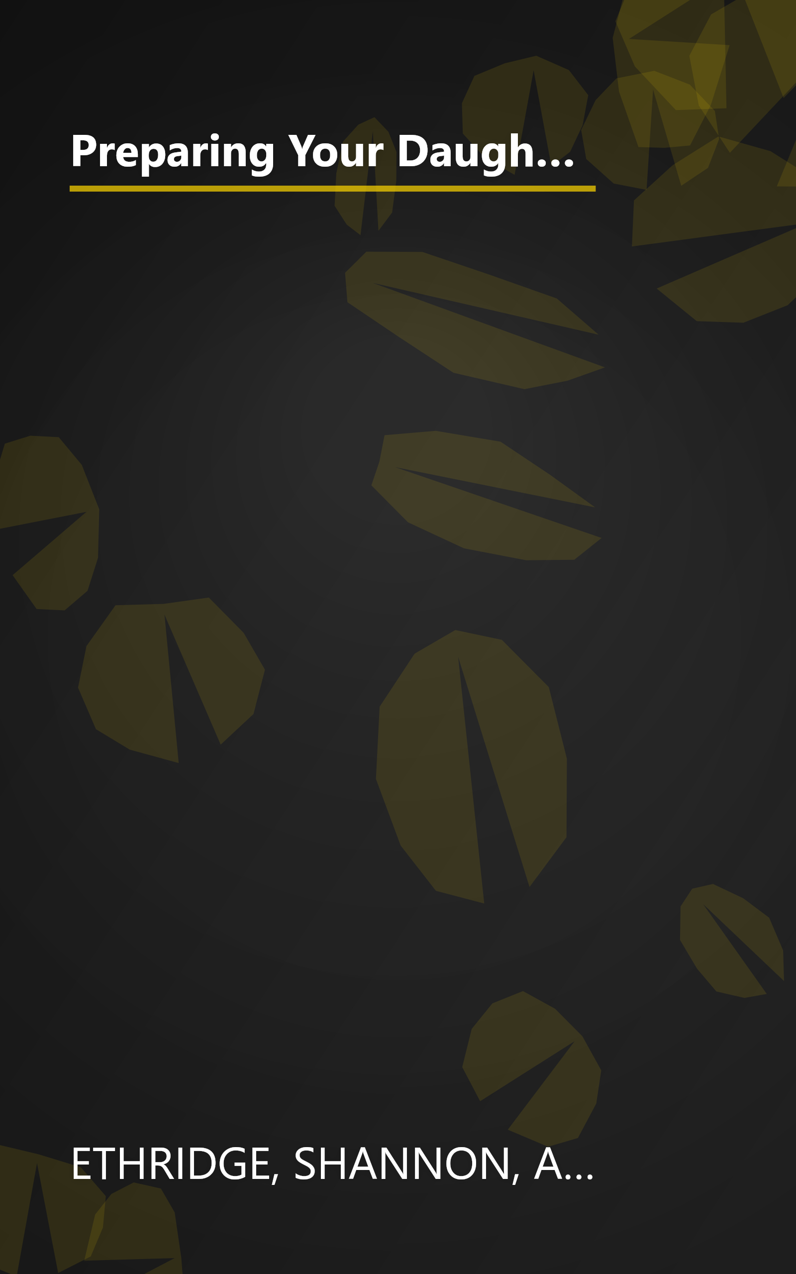 Preparing Your Daughter for Every Woman's Battle: Creative Conversations about Sexual and Emotional Integrity (The Every Man Series) book cover