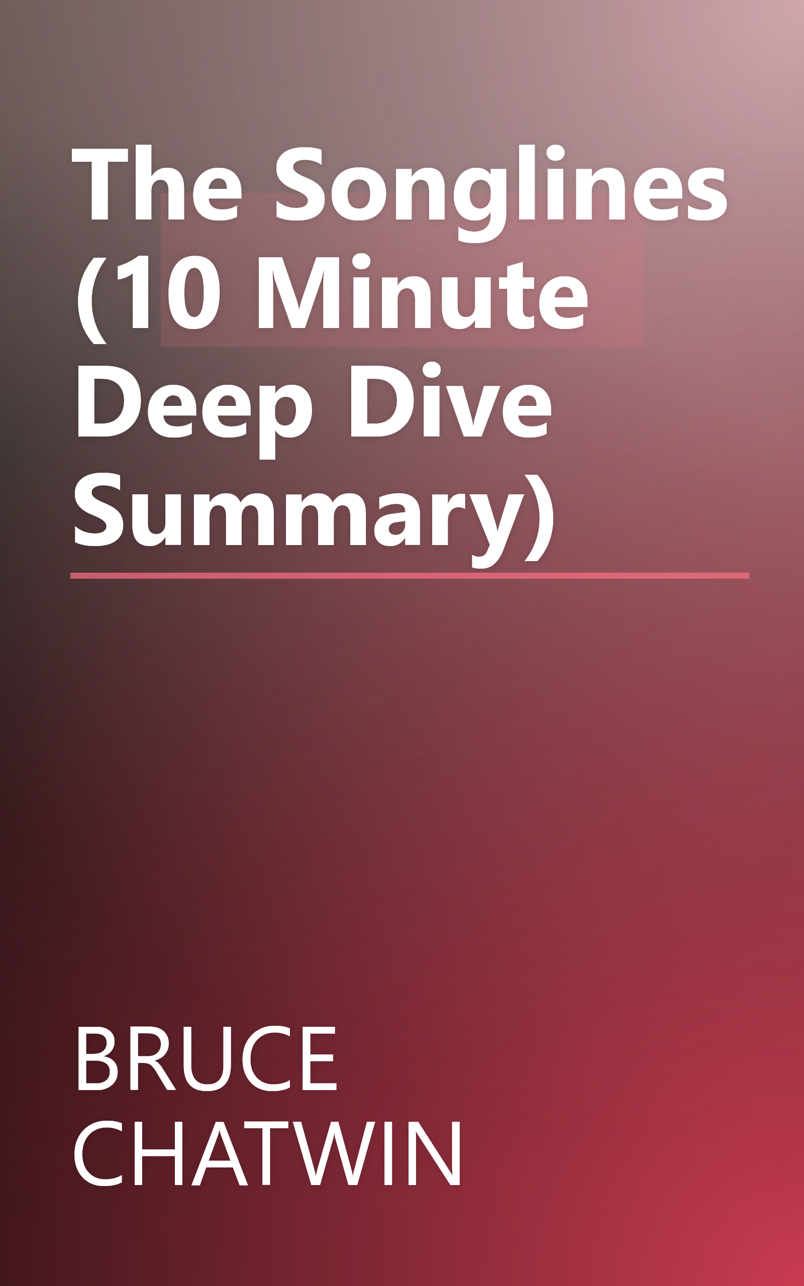 The Songlines (10 Minute   Deep Dive Summary) book cover