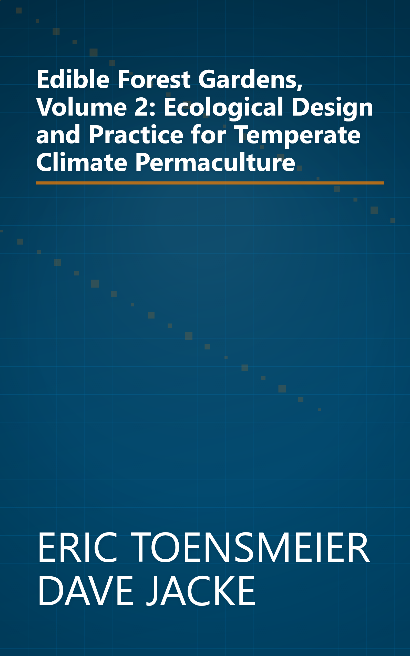 Edible Forest Gardens, Volume 2: Ecological Design and Practice for Temperate Climate Permaculture book cover