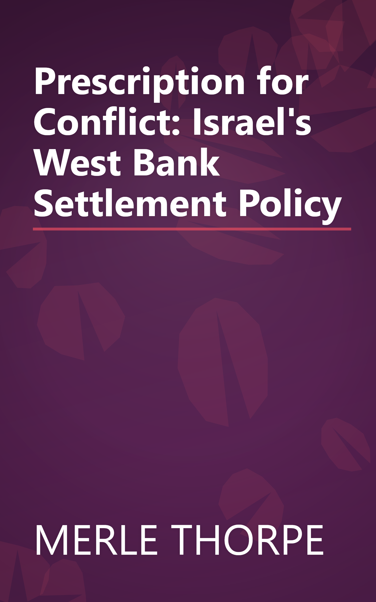 Prescription for Conflict: Israel's West Bank Settlement Policy book cover