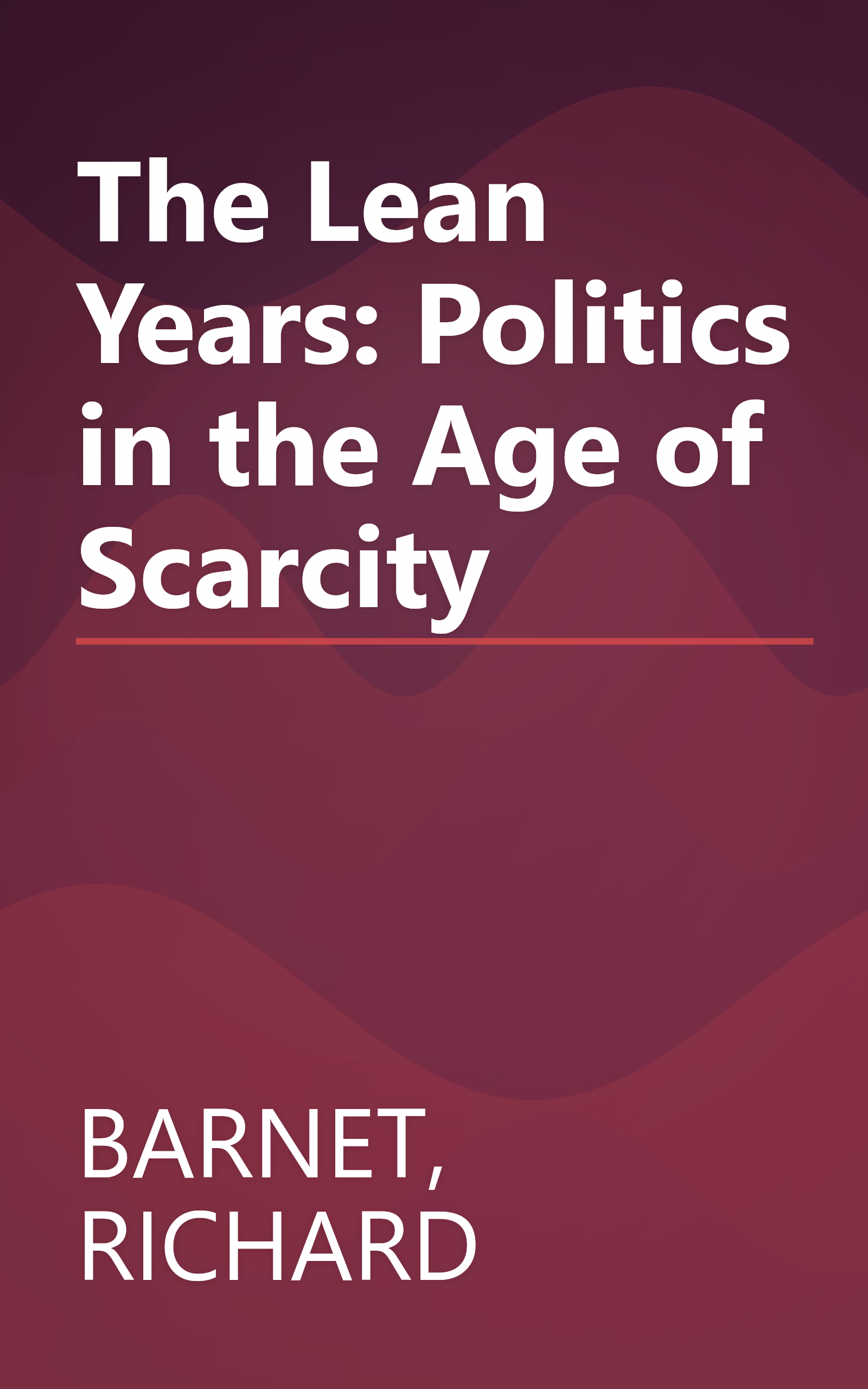 The Lean Years: Politics in the Age of Scarcity book cover