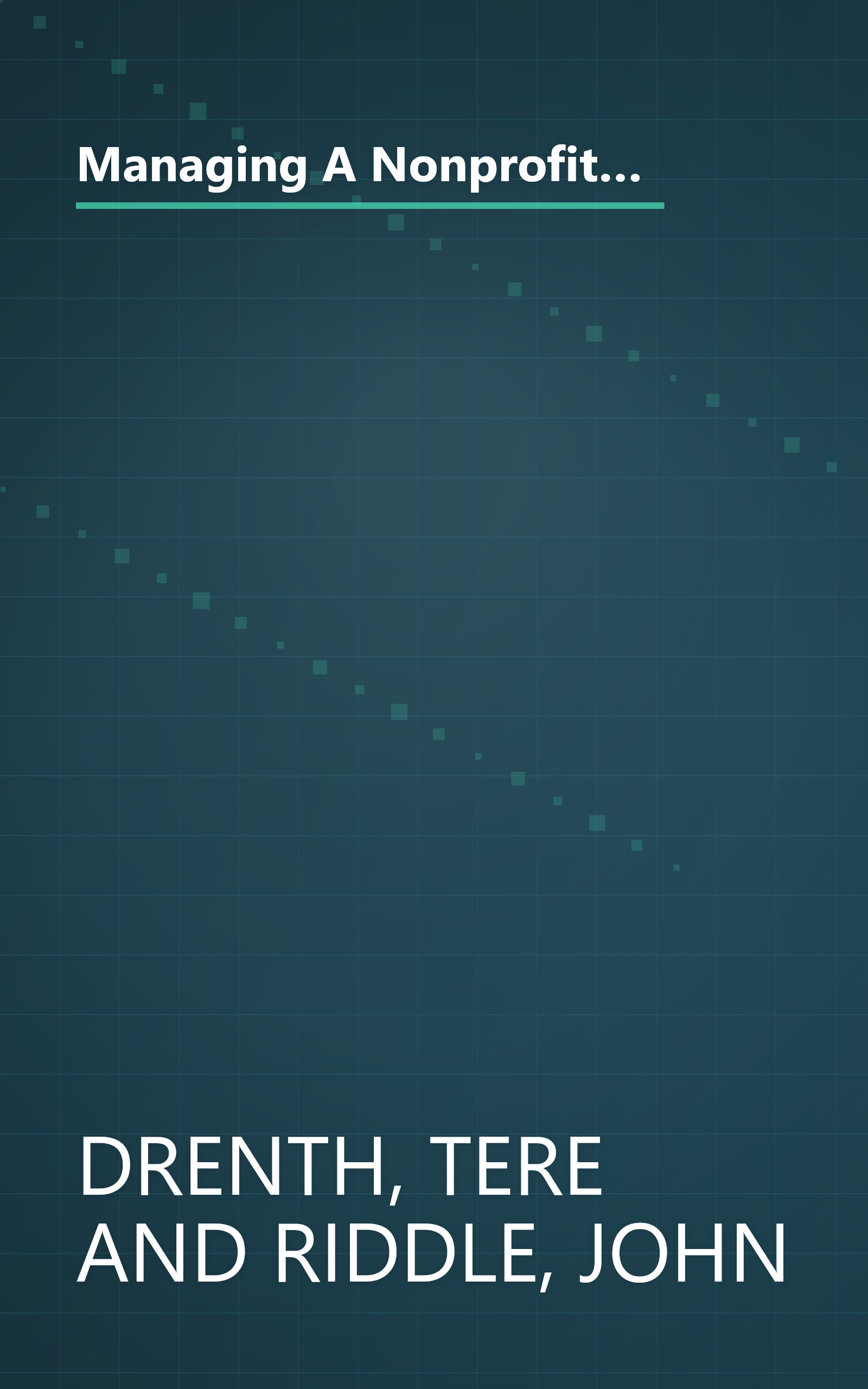 Managing A Nonprofit: Write Winning Grant Proposals, Work With Boards, and Build a Successful Fundraising Program (Streetwise) book cover