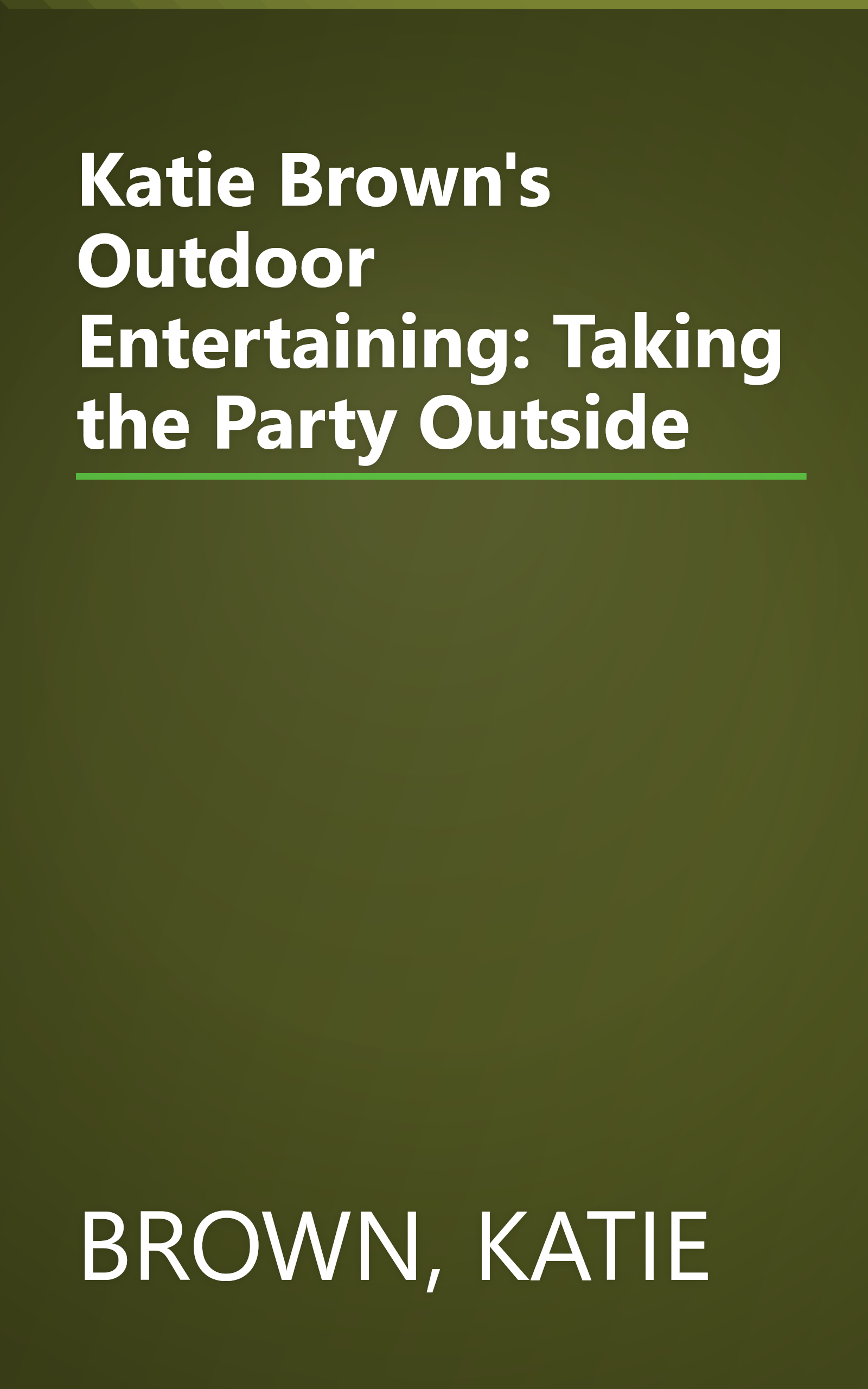 Katie Brown's Outdoor Entertaining: Taking the Party Outside book cover