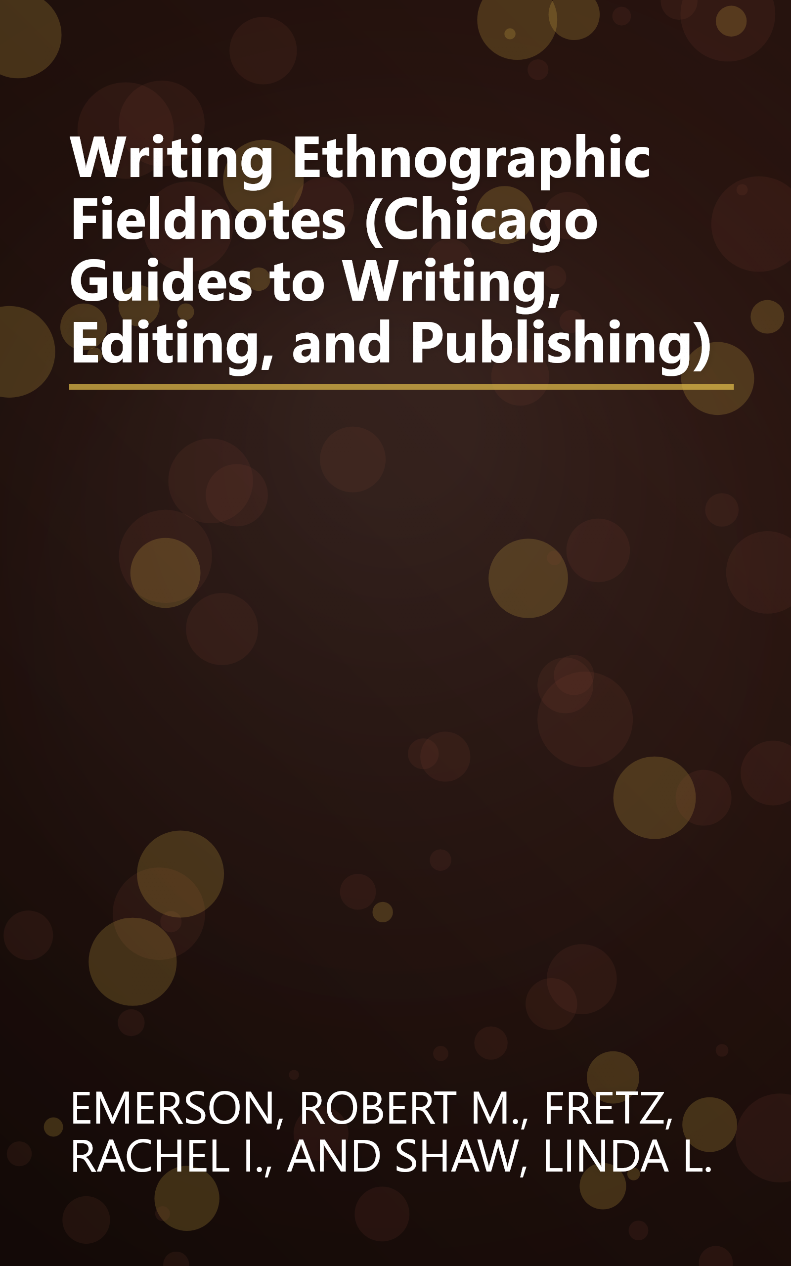 Writing Ethnographic Fieldnotes (Chicago Guides to Writing, Editing, and Publishing) book cover