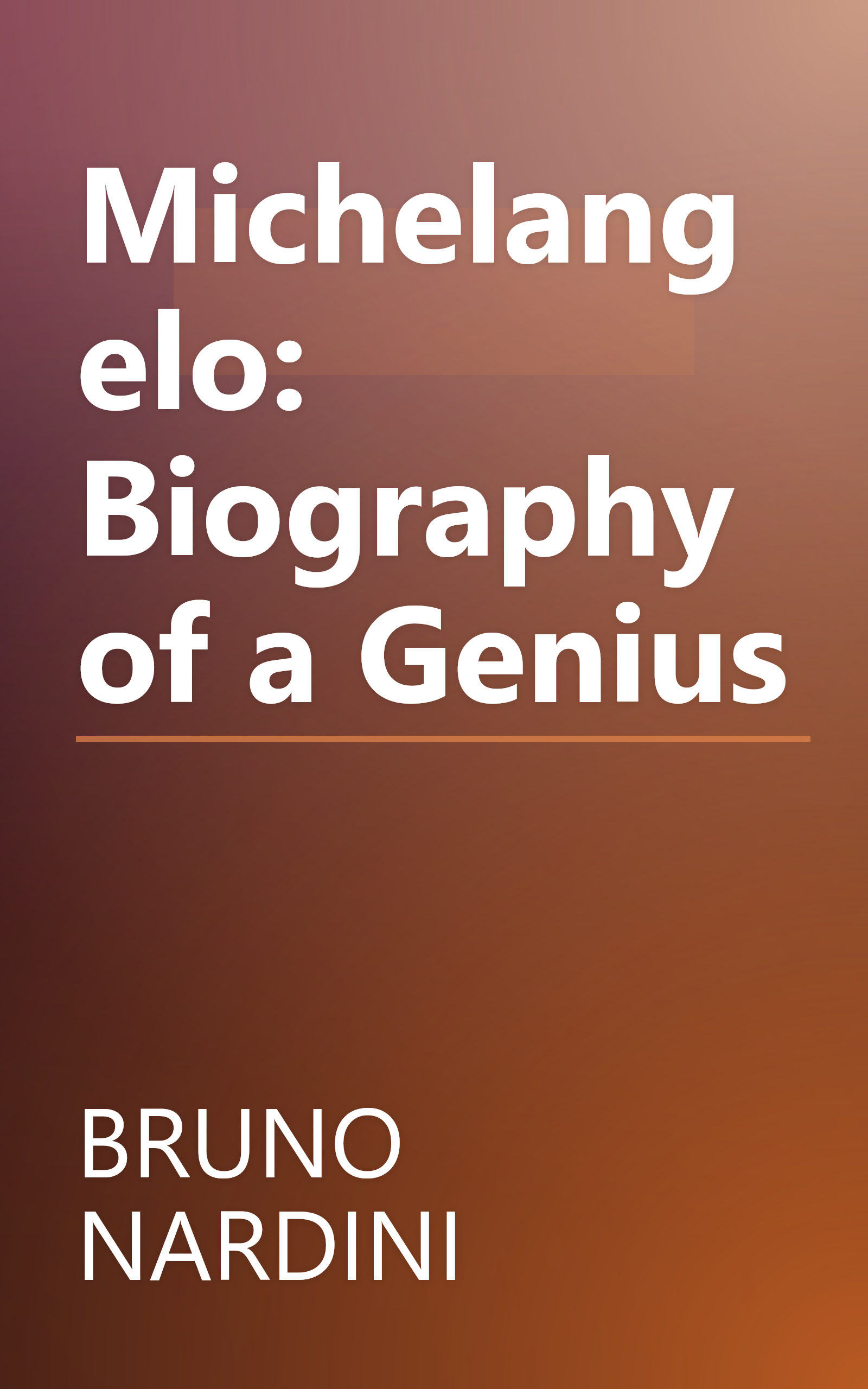 Michelangelo: Biography of a Genius book cover