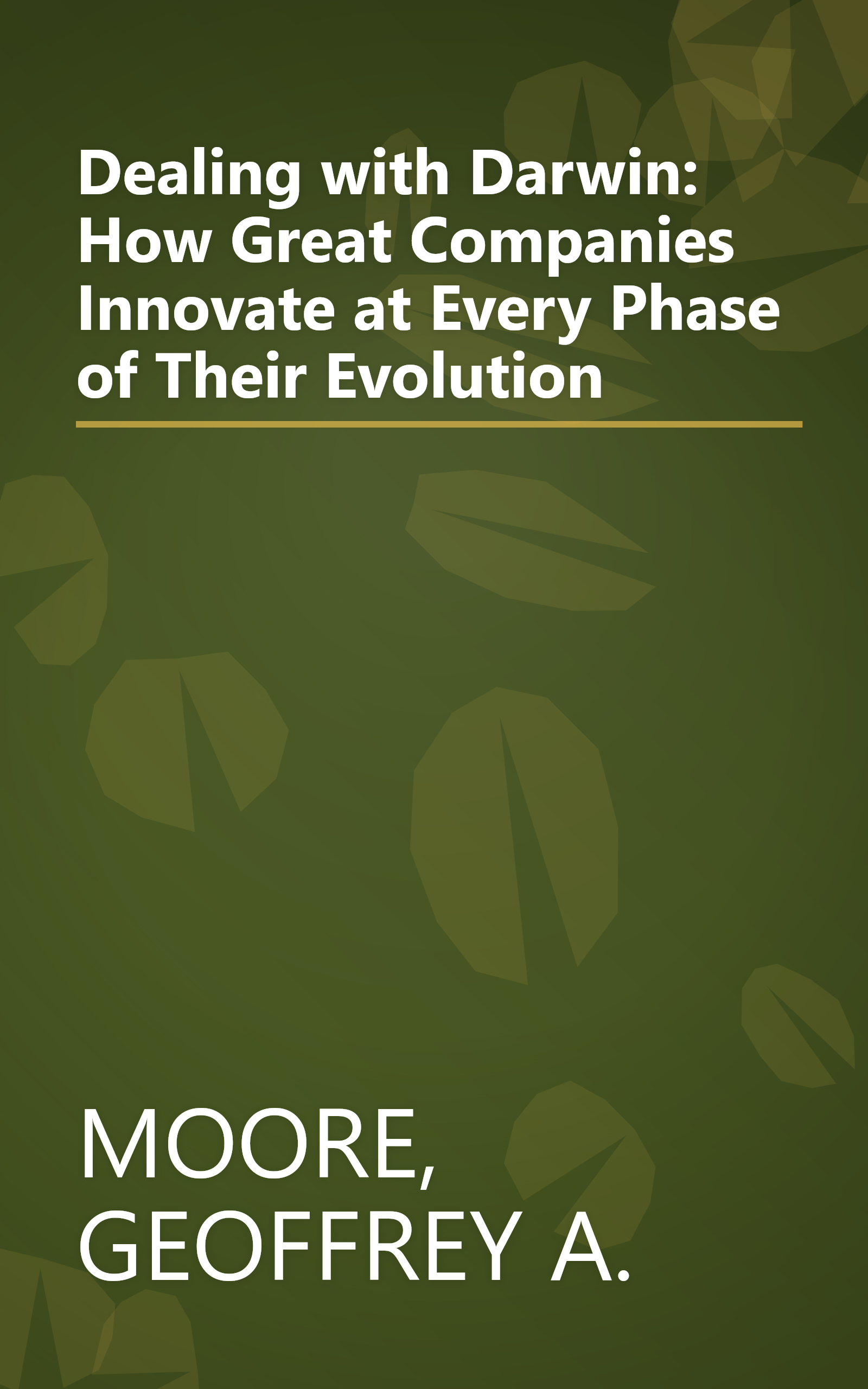 Dealing with Darwin: How Great Companies Innovate at Every Phase of Their Evolution book cover