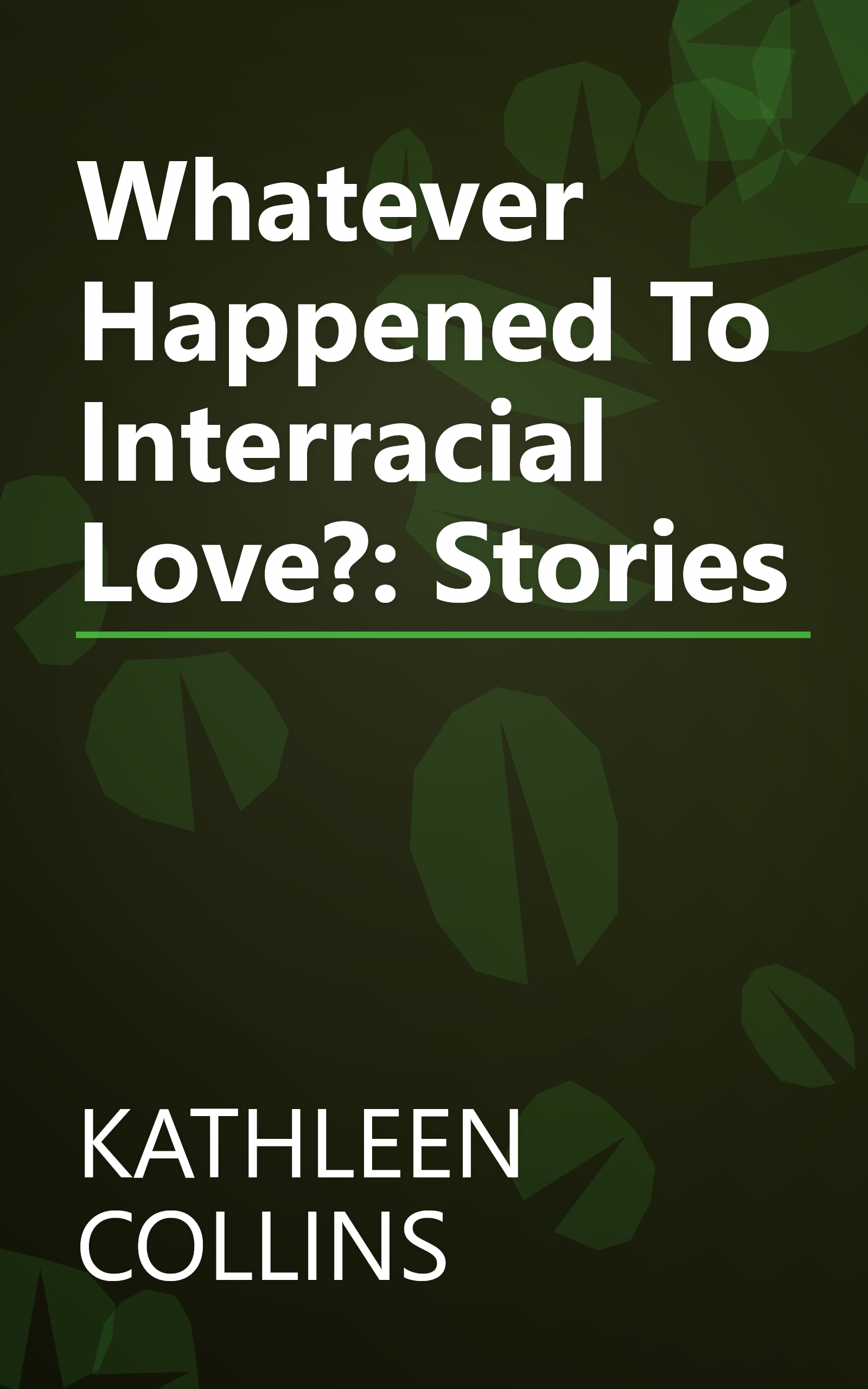 Whatever Happened To Interracial Love?: Stories book cover