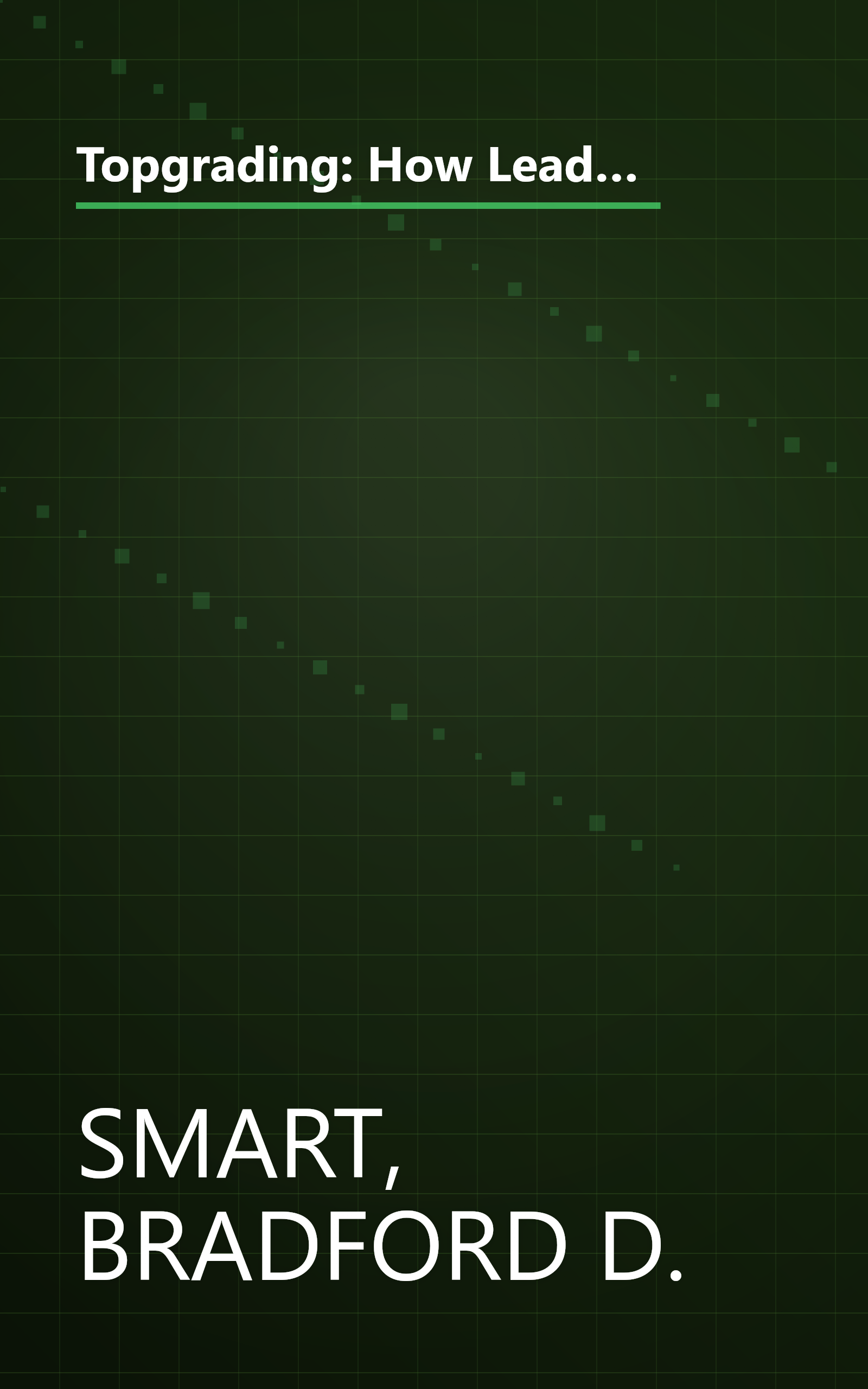 Topgrading: How Leading Companies Win by Hiring, Coaching, and Keeping the Best People, Revised and Updated Edition book cover